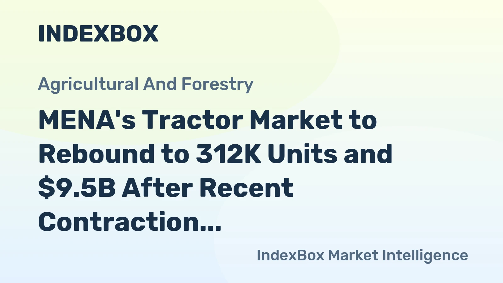 MENA's Tractor Market to Rebound to 312K Units and $9.5B After Recent Contraction