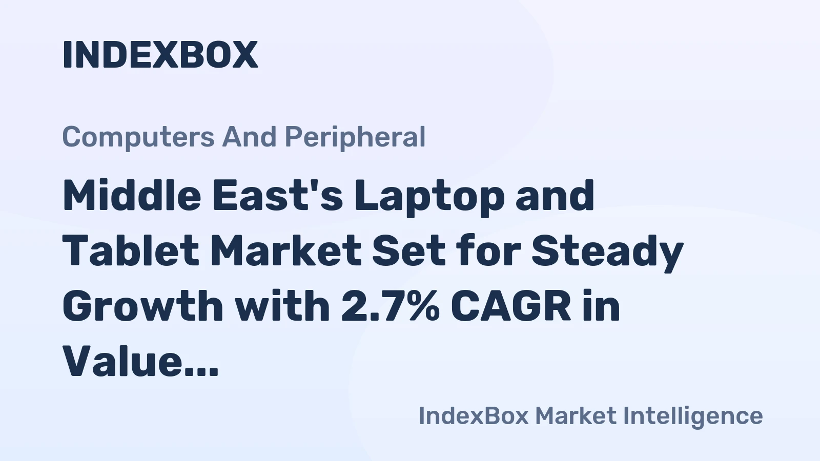 Middle East's Laptop and Tablet Market Set for Steady Growth with 2.7% CAGR in Value