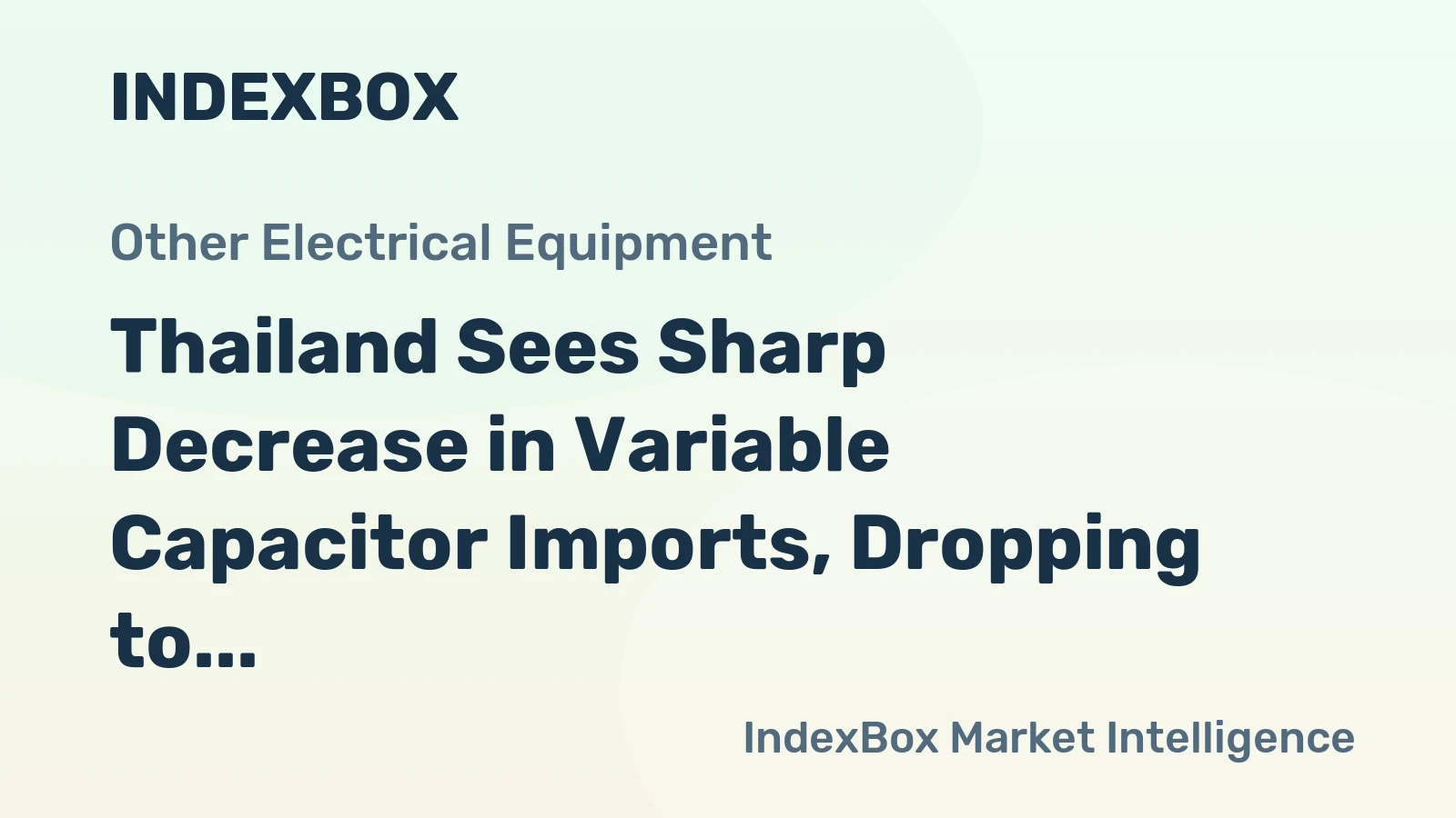 Thailand Sees Sharp Decrease in Variable Capacitor Imports, Dropping to $8.6M in 2023