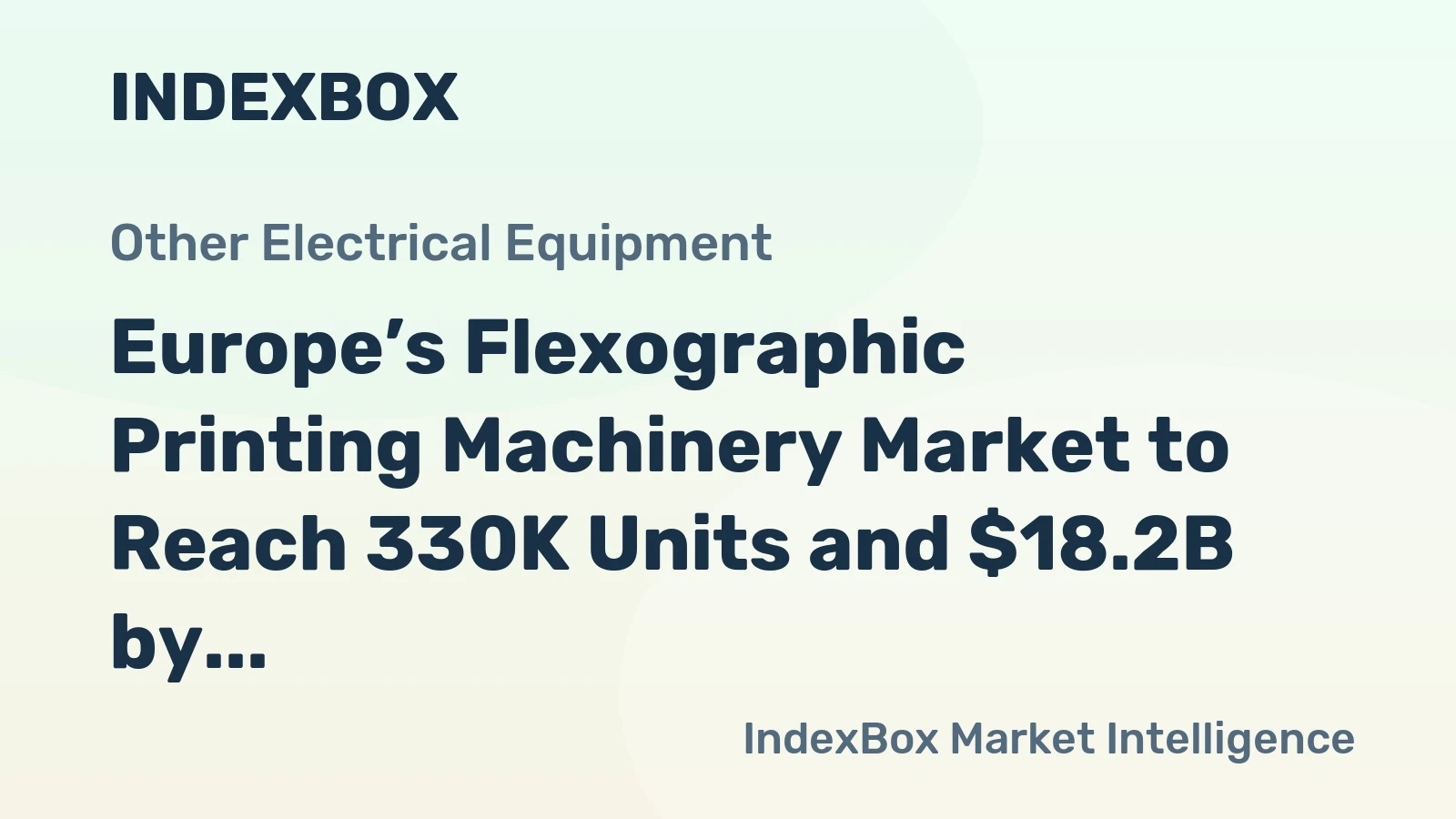 Europe’s Flexographic Printing Machinery Market to Reach 330K Units and $18.2B by 2035