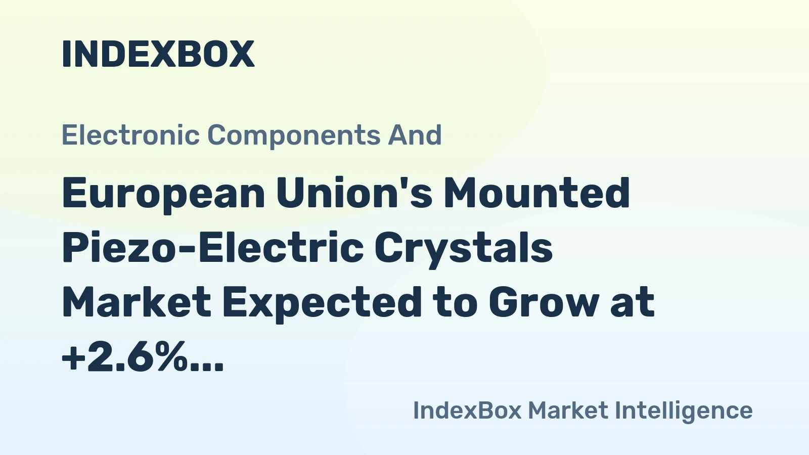 European Union's Mounted Piezo-Electric Crystals Market Expected to Grow at +2.6% CAGR Over Next Decade