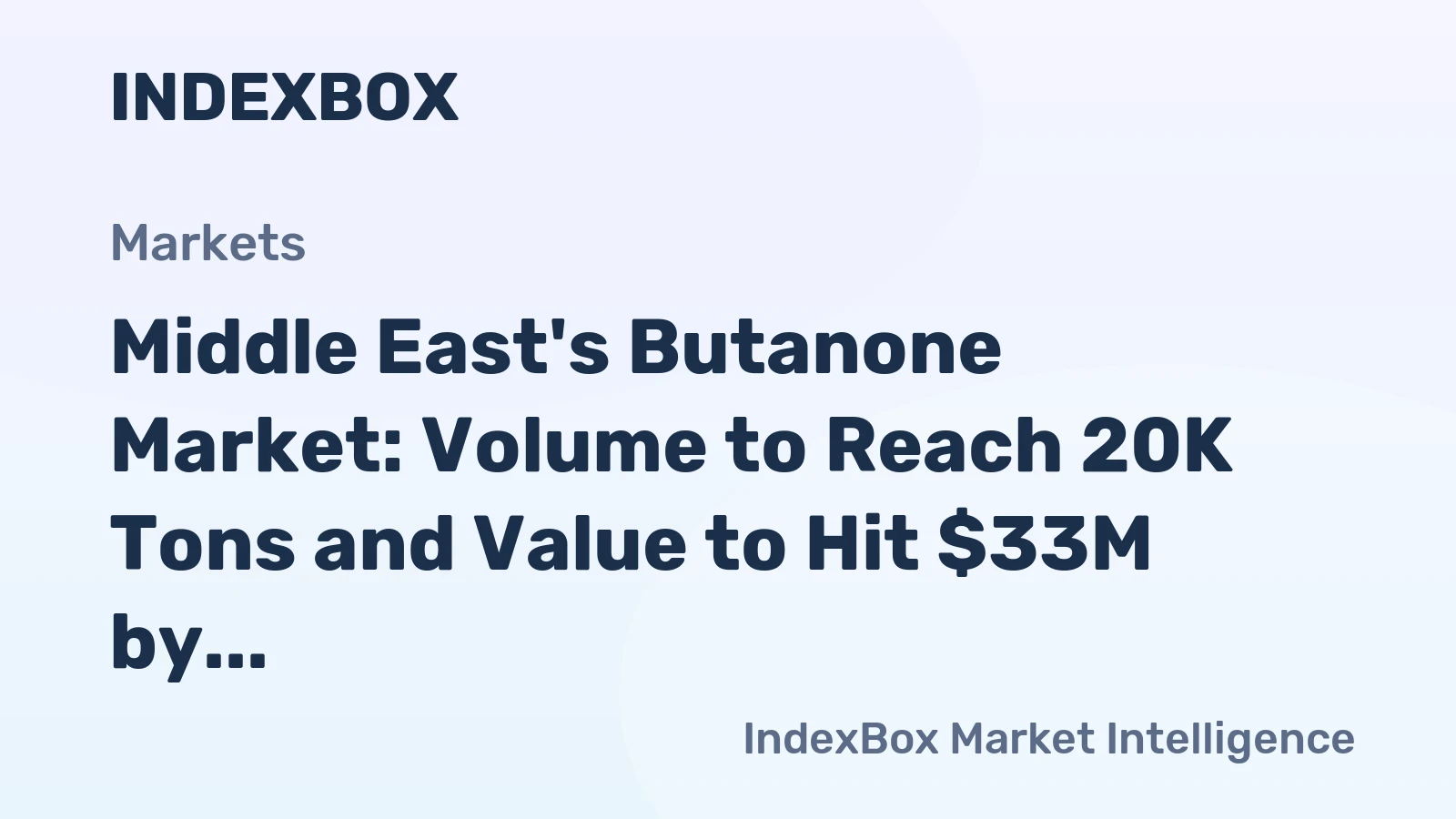 Middle East's Butanone Market: Volume to Reach 20K Tons and Value to Hit $33M by 2035
