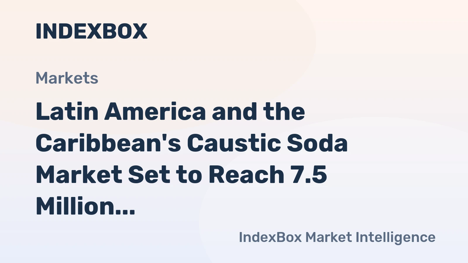 Latin America and the Caribbean's Caustic Soda Market Set to Reach 7.5 Million Tons and $2.6 Billion by 2035