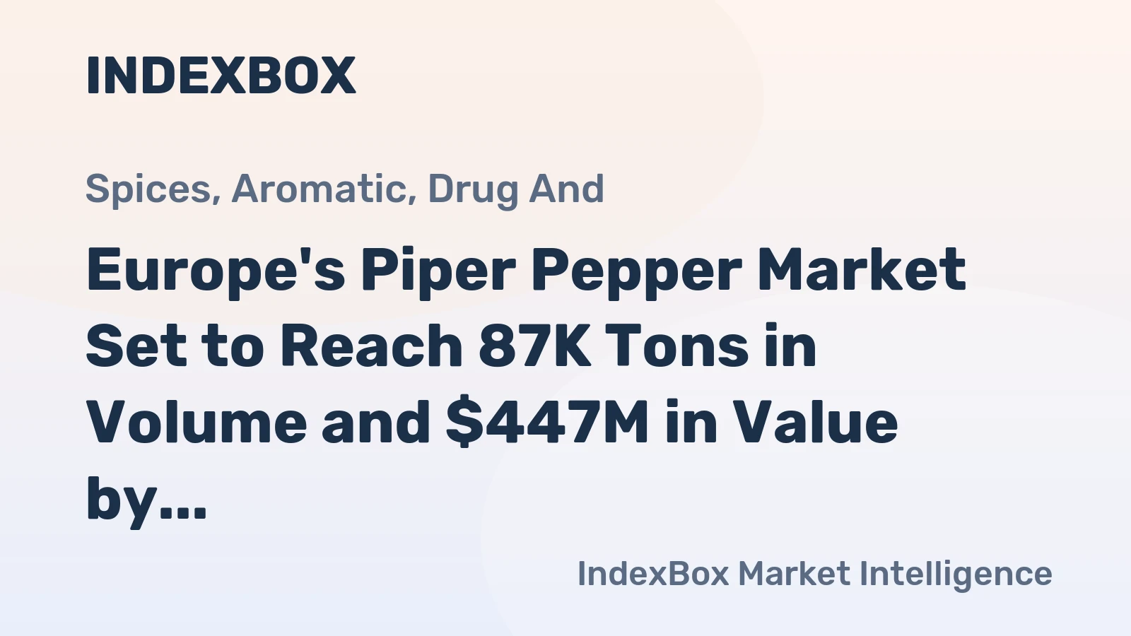 Europe's Piper Pepper Market Set to Reach 87K Tons in Volume and $447M in Value by 2035