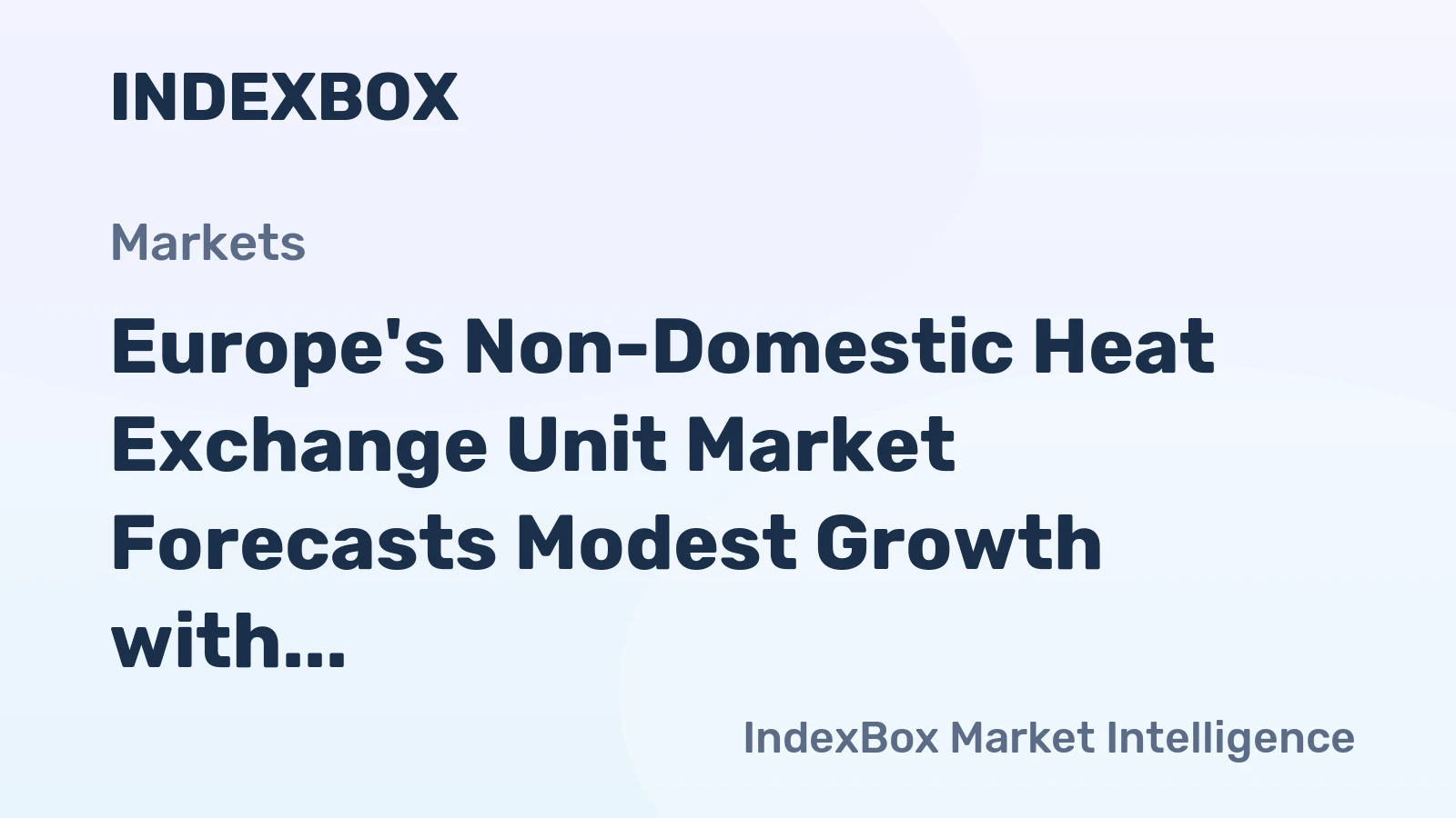 Europe's Non-Domestic Heat Exchange Unit Market Forecasts Modest Growth with +0.6% Volume CAGR Through 2035