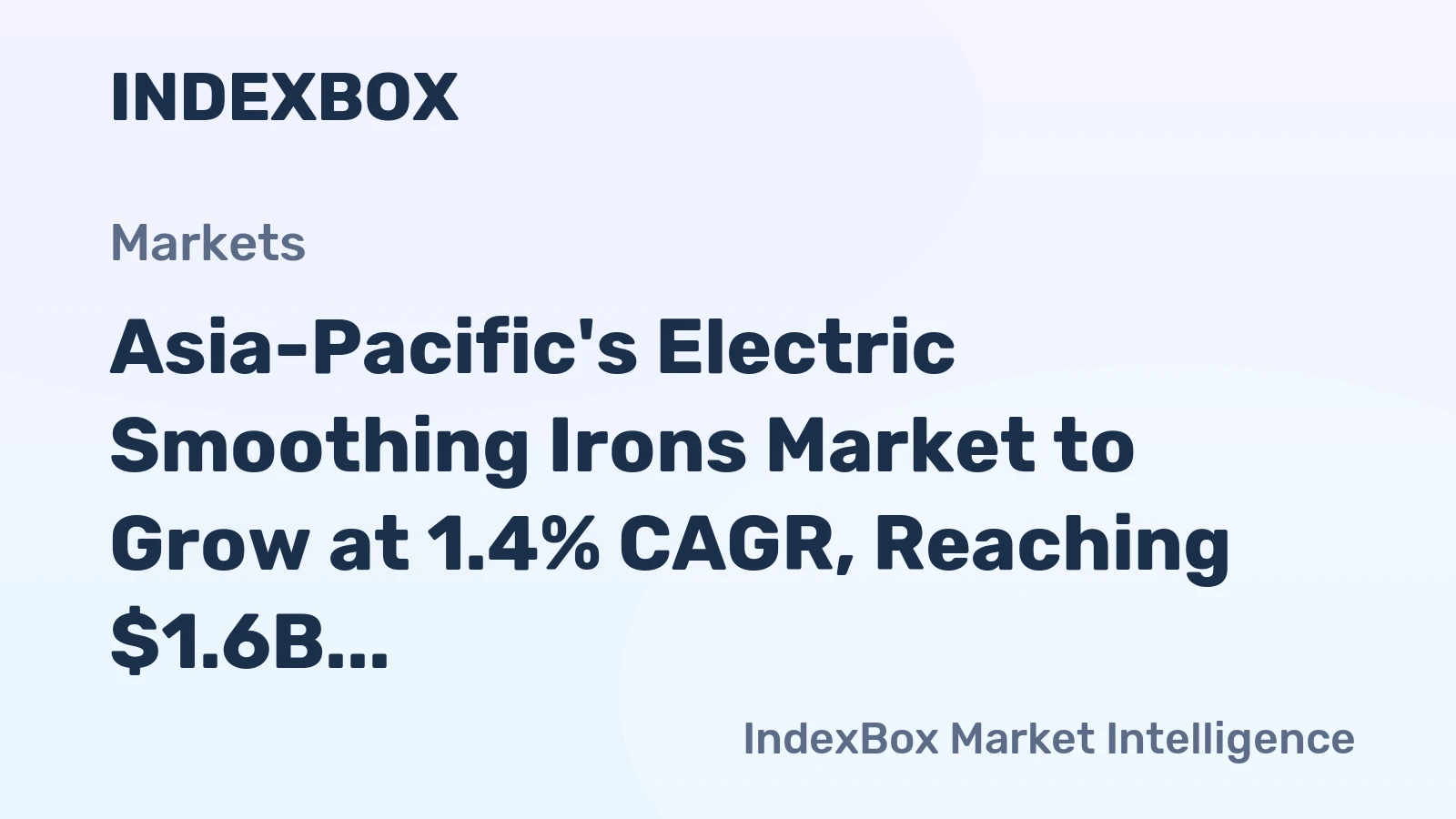 Asia-Pacific's Electric Smoothing Irons Market to Grow at 1.4% CAGR, Reaching $1.6B by 2035