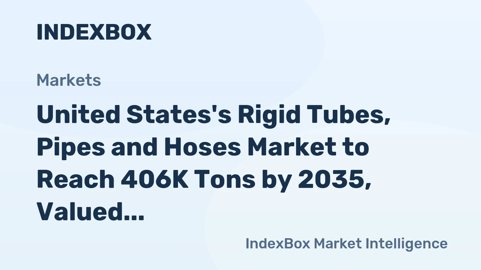 United States's Rigid Tubes, Pipes and Hoses Market to Reach 406K Tons by 2035, Valued at $4.5B