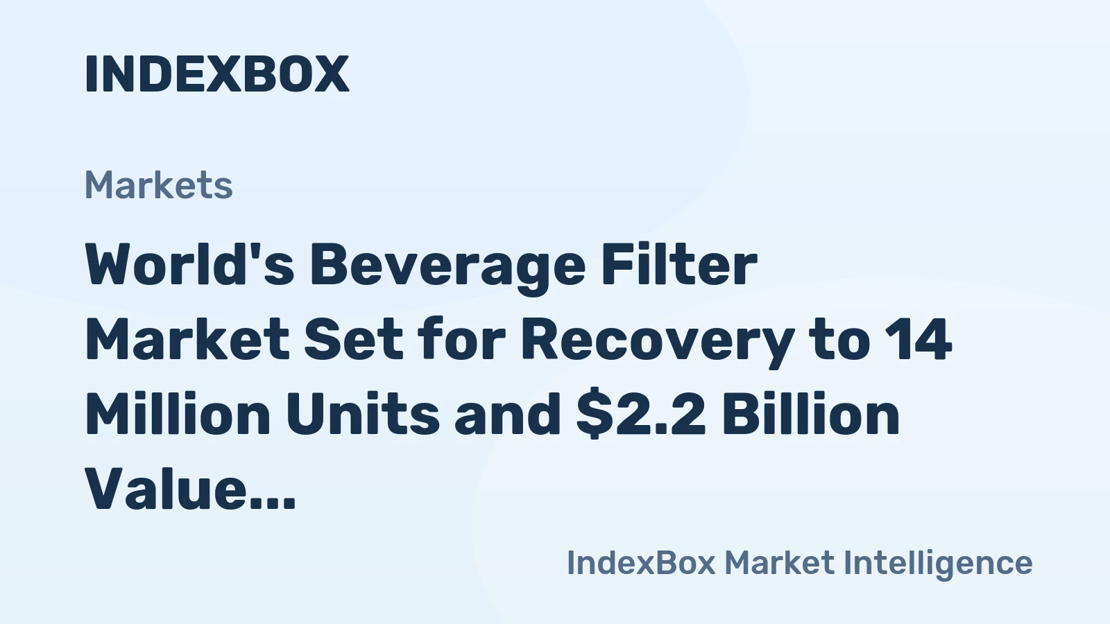 World's Beverage Filter Market Set for Recovery to 14 Million Units and $2.2 Billion Value