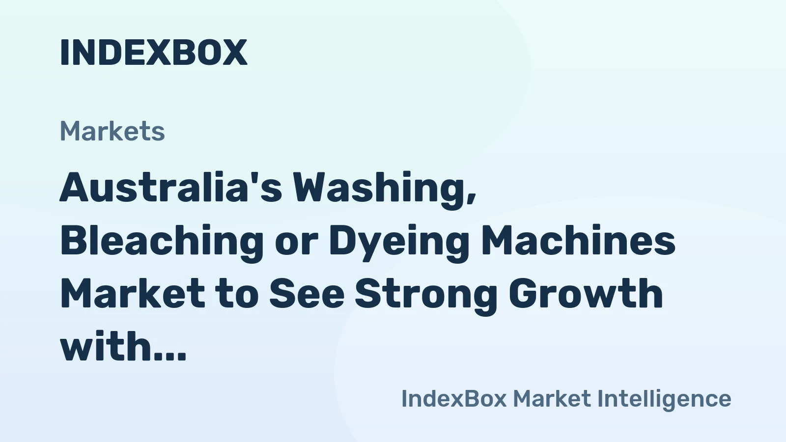 Australia's Washing, Bleaching or Dyeing Machines Market to See Strong Growth with Expected 3.0% CAGR, Reaching 2.1K Units by 2035