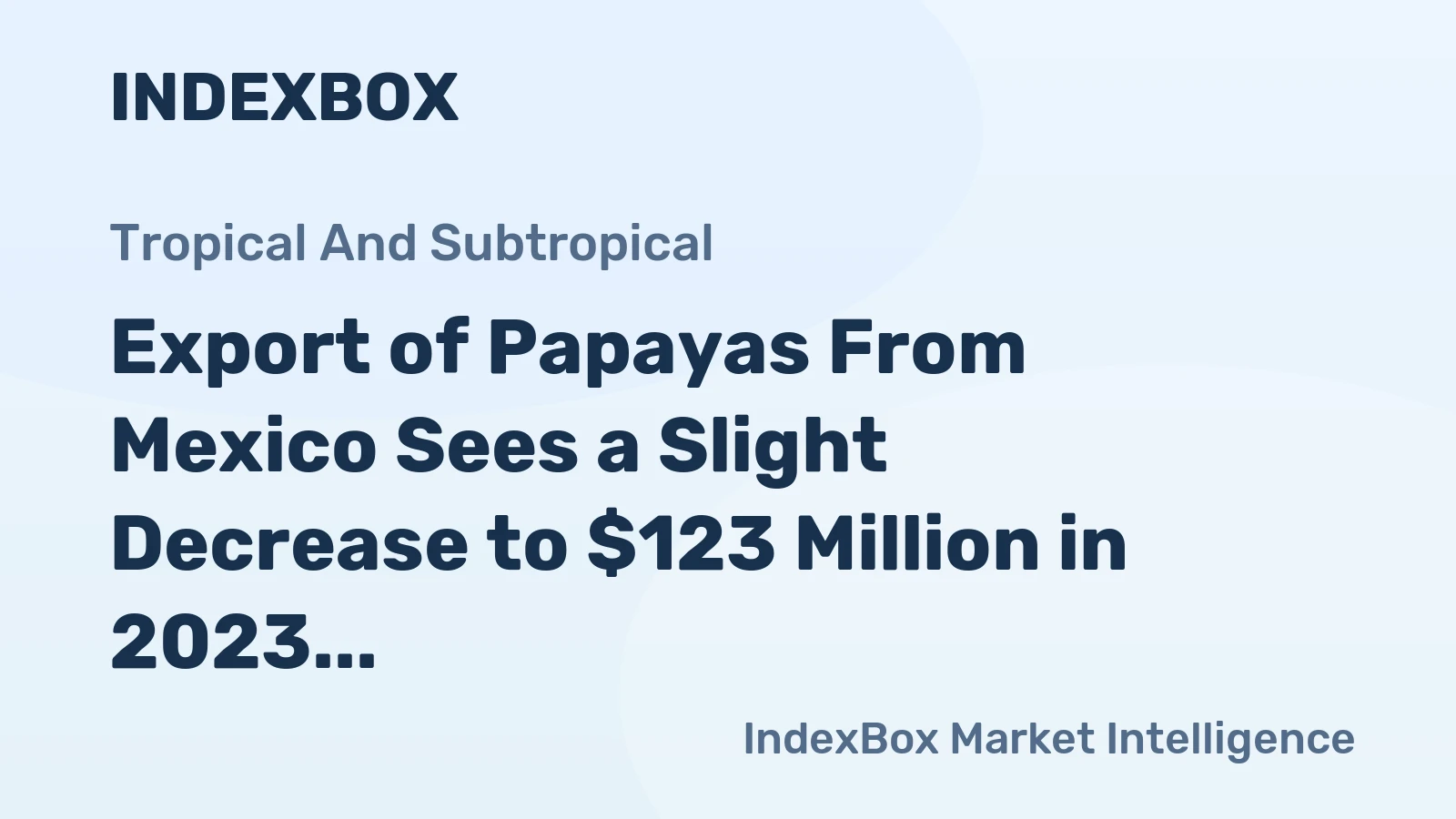 Export of Papayas From Mexico Sees a Slight Decrease to $123 Million in 2023