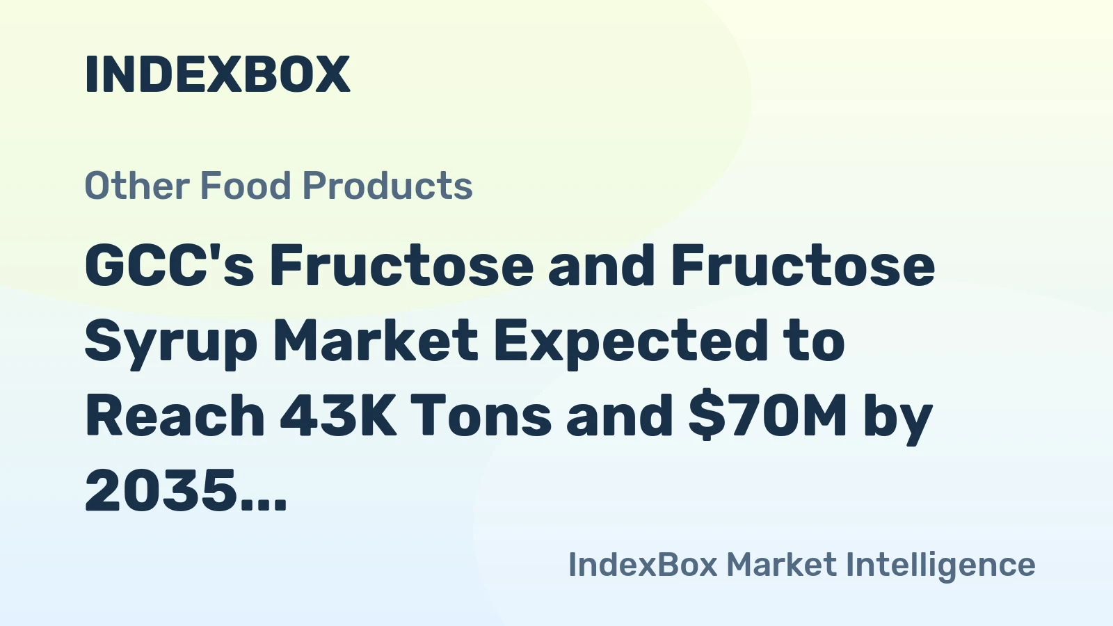 GCC's Fructose and Fructose Syrup Market Expected to Reach 43K Tons and $70M by 2035