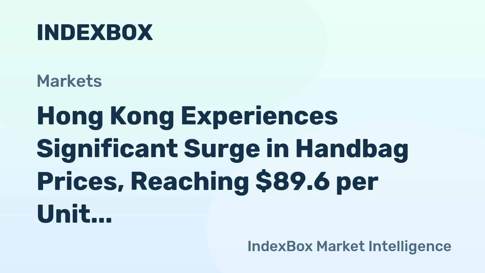 Hong Kong Experiences Significant Surge in Handbag Prices, Reaching $89.6 per Unit