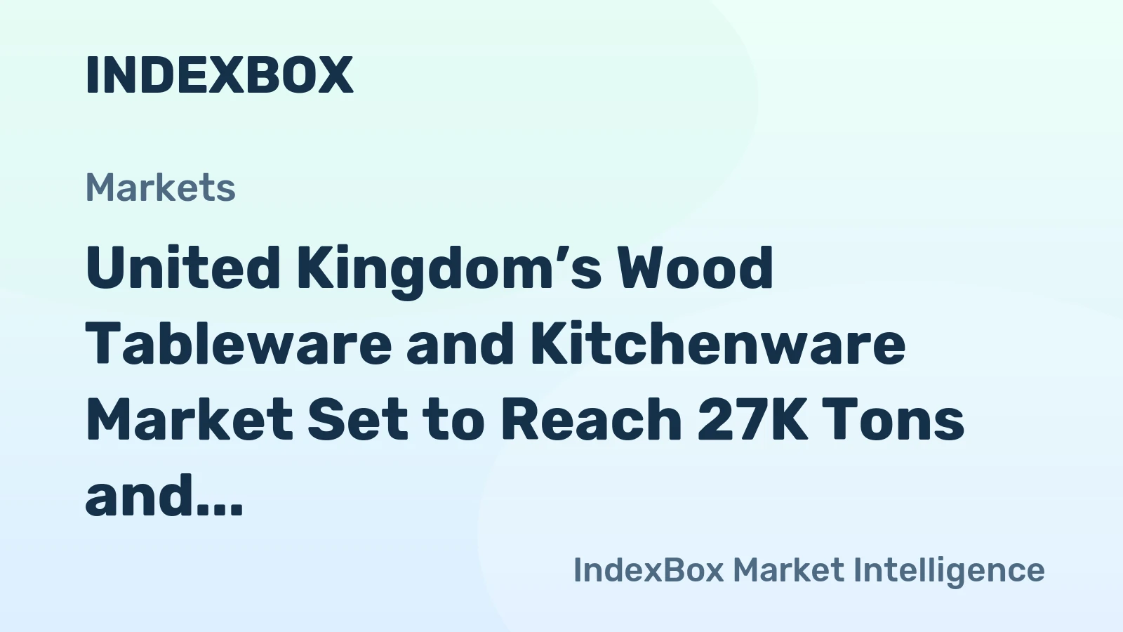United Kingdom’s Wood Tableware and Kitchenware Market Set to Reach 27K Tons and $114M by 2035
