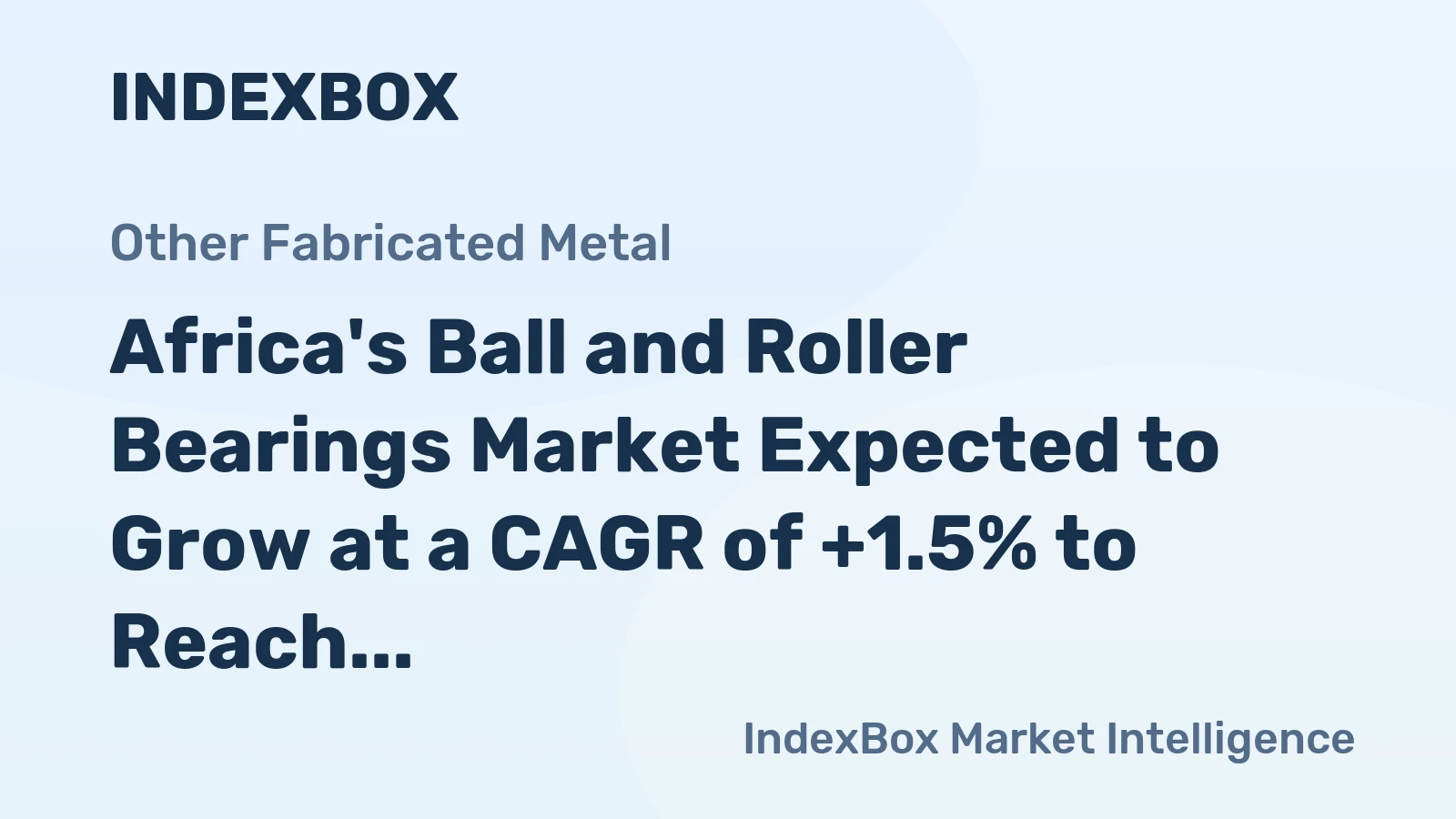 Africa's Ball and Roller Bearings Market Expected to Grow at a CAGR of +1.5% to Reach $3.8B by 2035