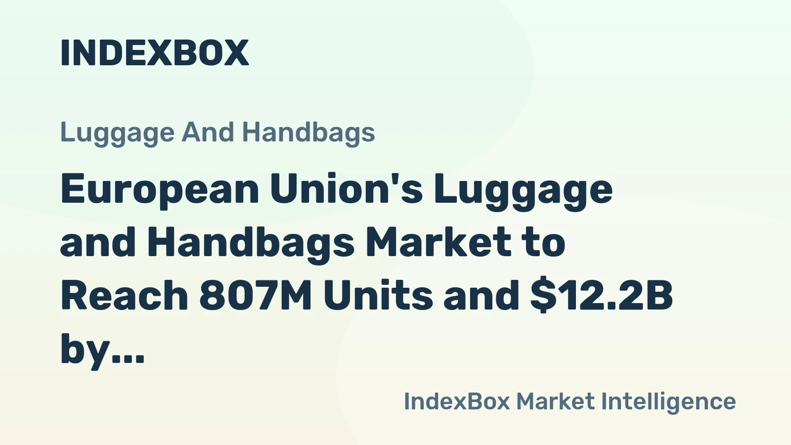 European Union's Luggage and Handbags Market to Reach 807M Units and $12.2B by 2035