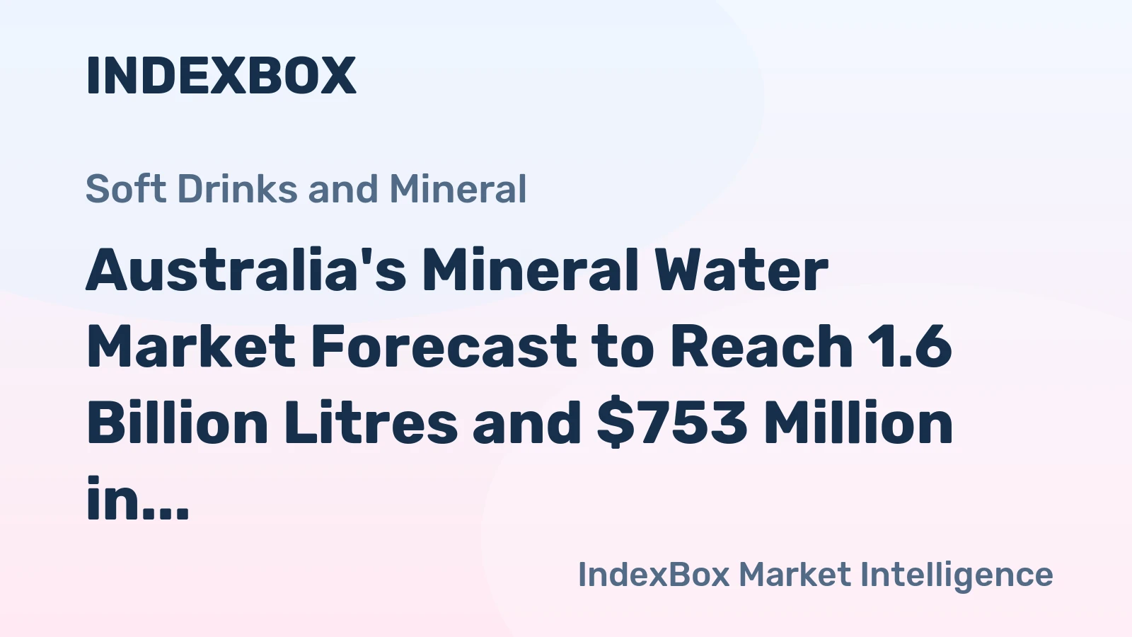 Australia's Mineral Water Market Forecast to Reach 1.6 Billion Litres and $753 Million in Value