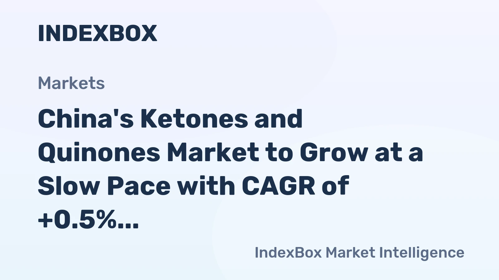 China's Ketones and Quinones Market to Grow at a Slow Pace with CAGR of +0.5%