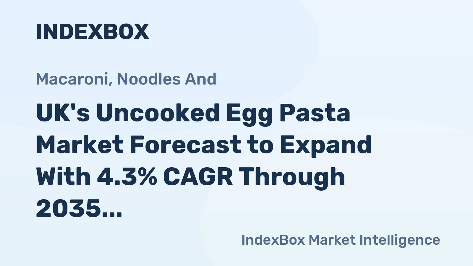 UK's Uncooked Egg Pasta Market Forecast to Expand With 4.3% CAGR Through 2035