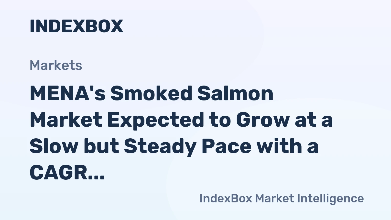 MENA's Smoked Salmon Market Expected to Grow at a Slow but Steady Pace with a CAGR of +0.1%
