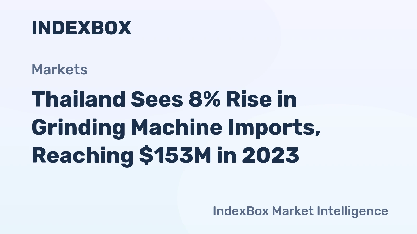 Thailand Sees 8% Rise in Grinding Machine Imports, Reaching $153M in 2023