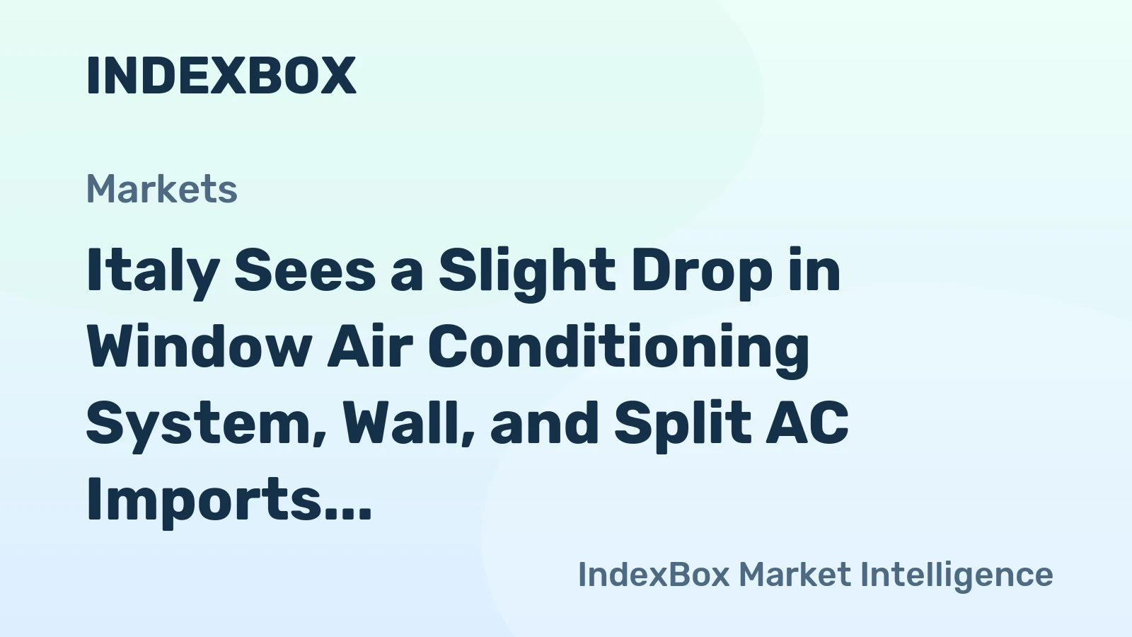 Italy Sees a Slight Drop in Window Air Conditioning System, Wall, and Split AC Imports, Totaling $645M in 2023