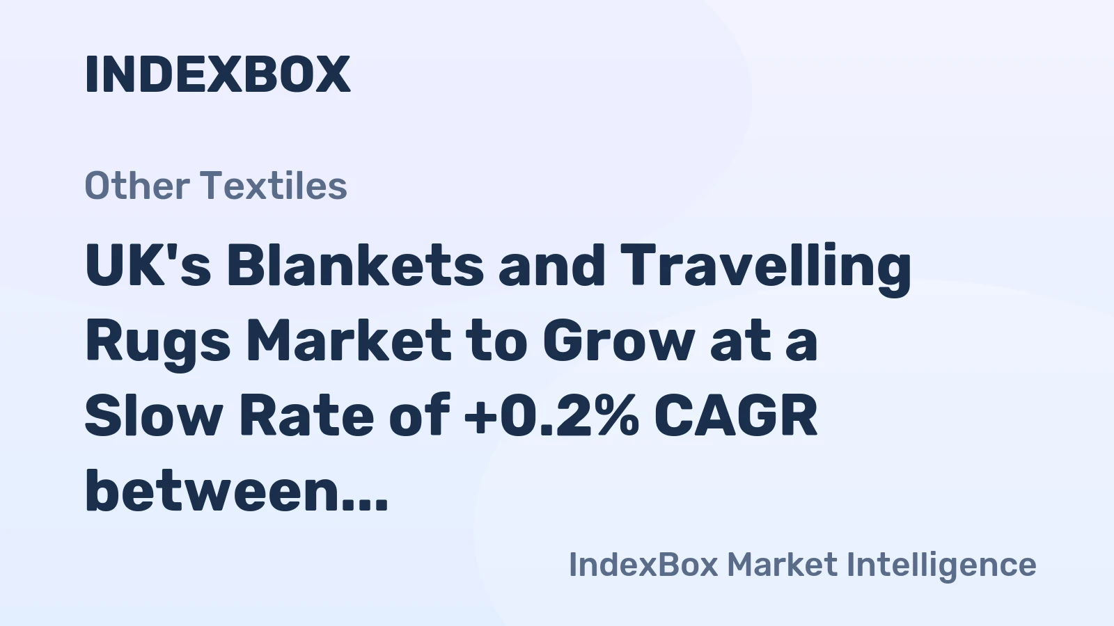 UK's Blankets and Travelling Rugs Market to Grow at a Slow Rate of +0.2% CAGR between 2024 and 2035