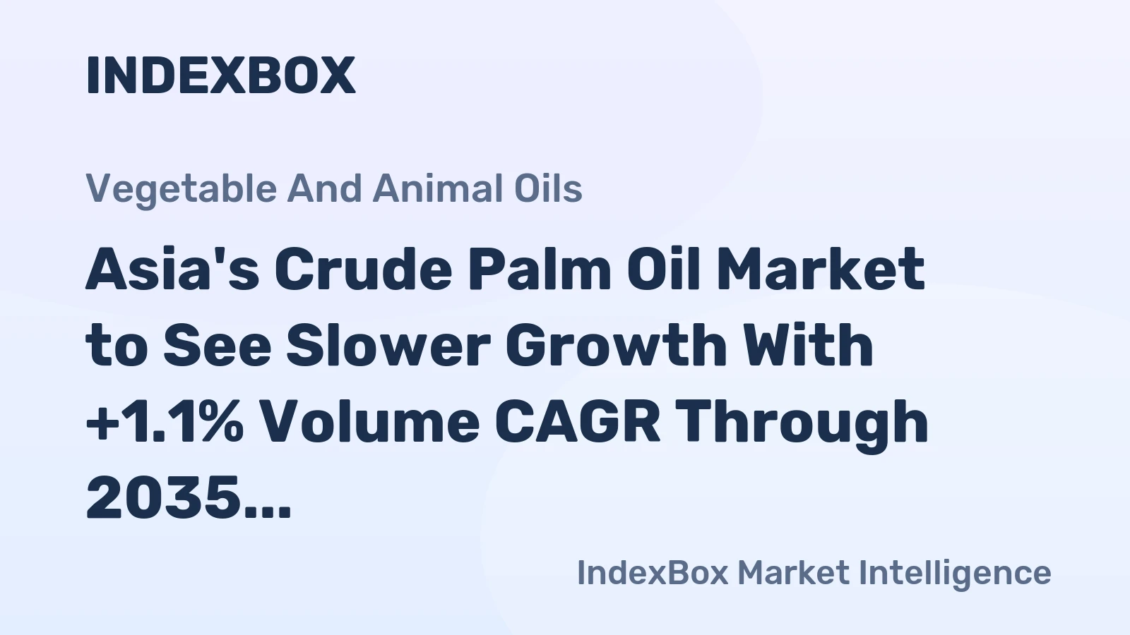Asia's Crude Palm Oil Market to See Slower Growth With +1.1% Volume CAGR Through 2035