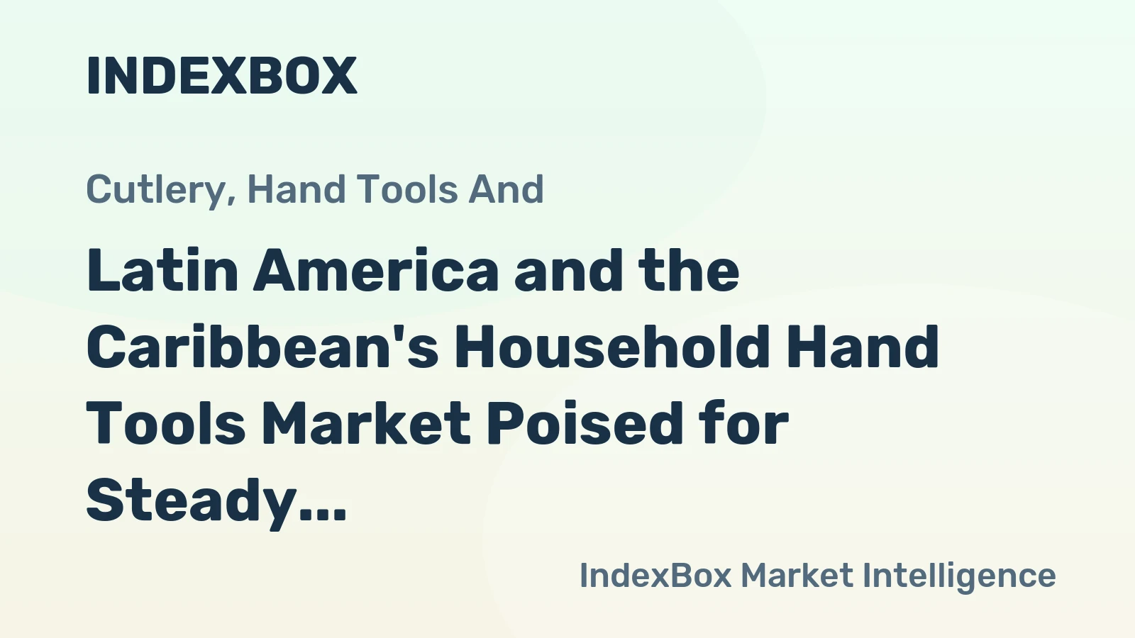 Latin America and the Caribbean's Household Hand Tools Market Poised for Steady 2% CAGR Growth Through 2035