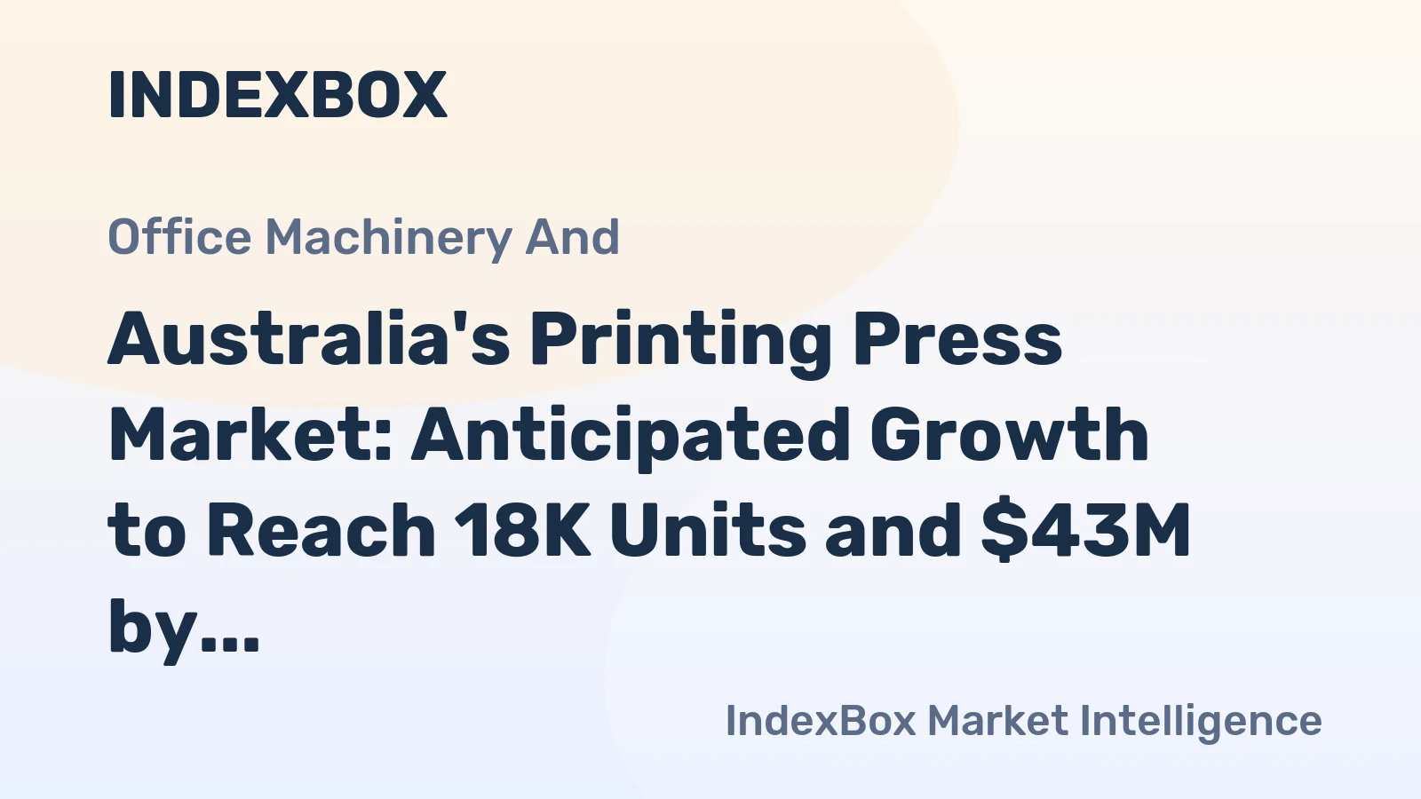 Australia's Printing Press Market: Anticipated Growth to Reach 18K Units and $43M by 2035