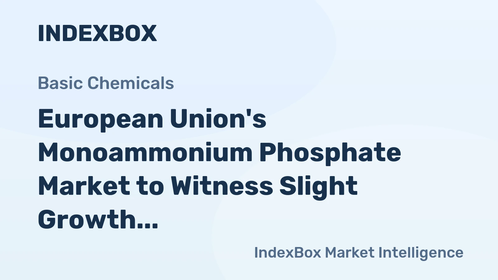 European Union's Monoammonium Phosphate Market to Witness Slight Growth with a CAGR of +1.3% from 2024 to 2035, Reaching $4.7B by the End of 2035