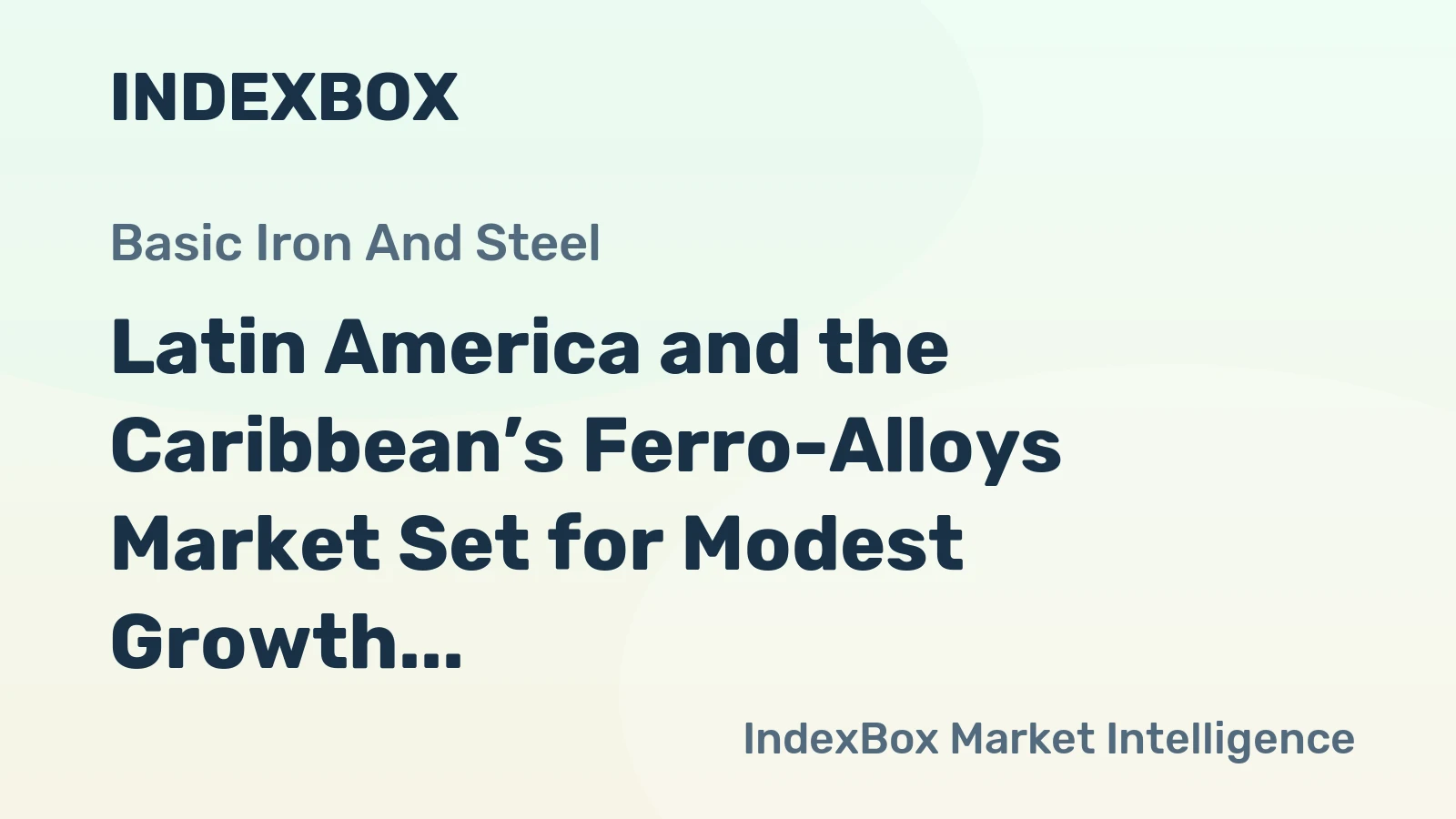 Latin America and the Caribbean’s Ferro-Alloys Market Set for Modest Growth with a +0.3% CAGR