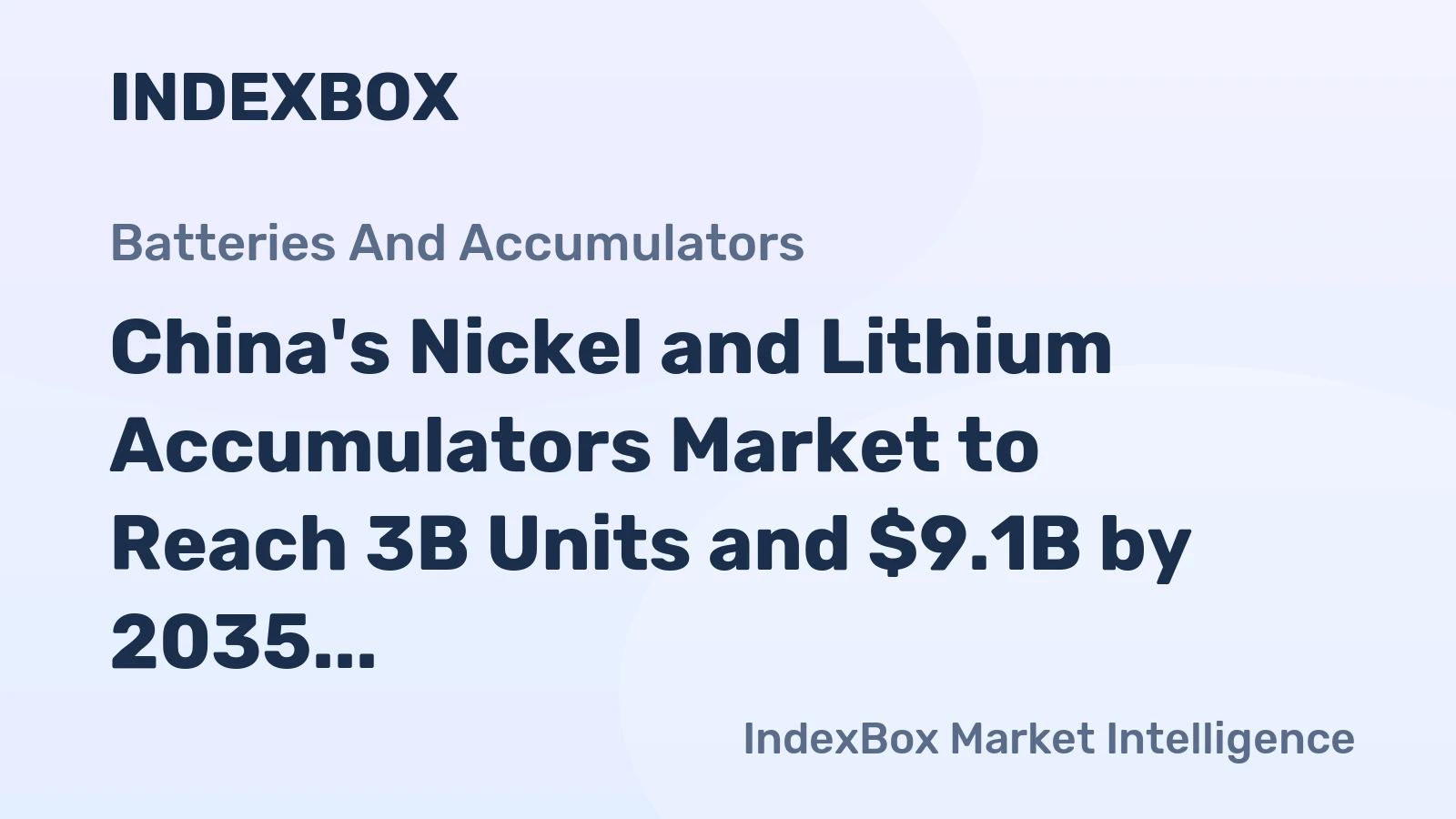 China's Nickel and Lithium Accumulators Market to Reach 3B Units and $9.1B by 2035