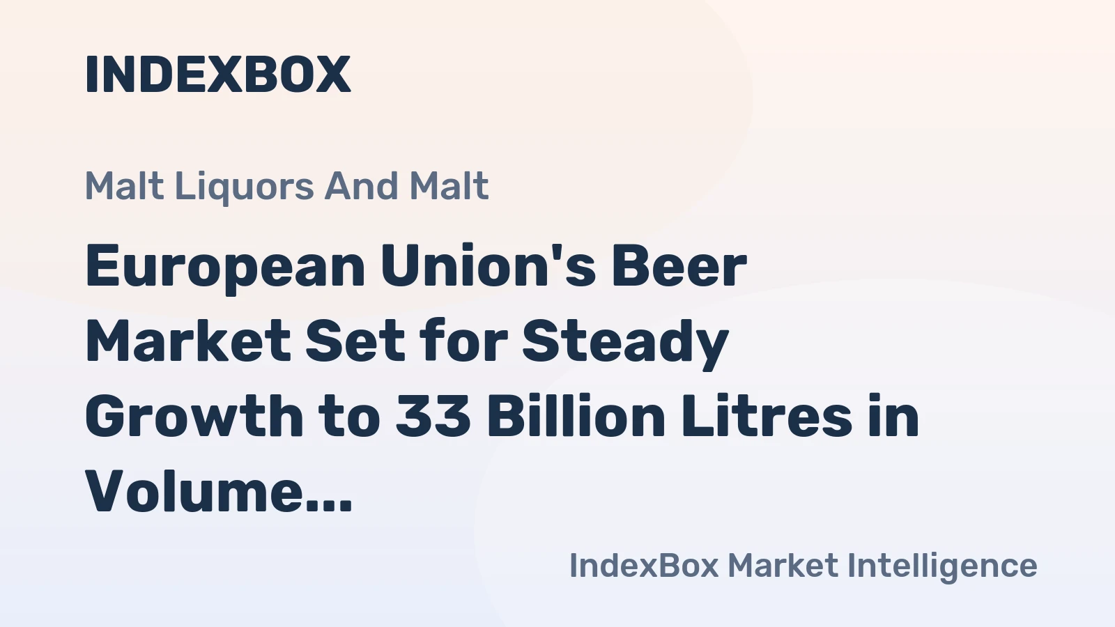 European Union's Beer Market Set for Steady Growth to 33 Billion Litres in Volume and $35.8 Billion in Value