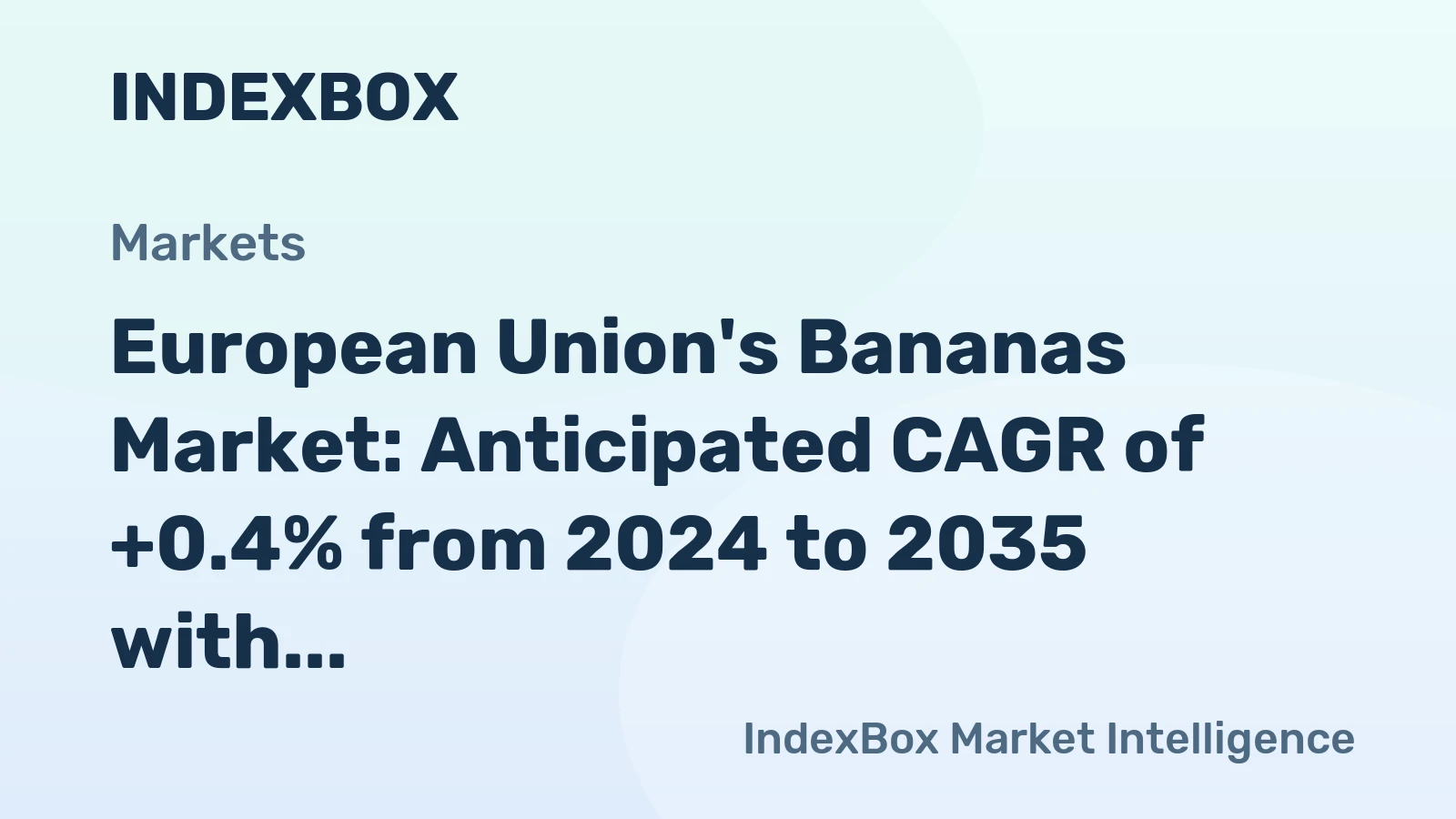 European Union's Bananas Market: Anticipated CAGR of +0.4% from 2024 to 2035 with Growing Demand