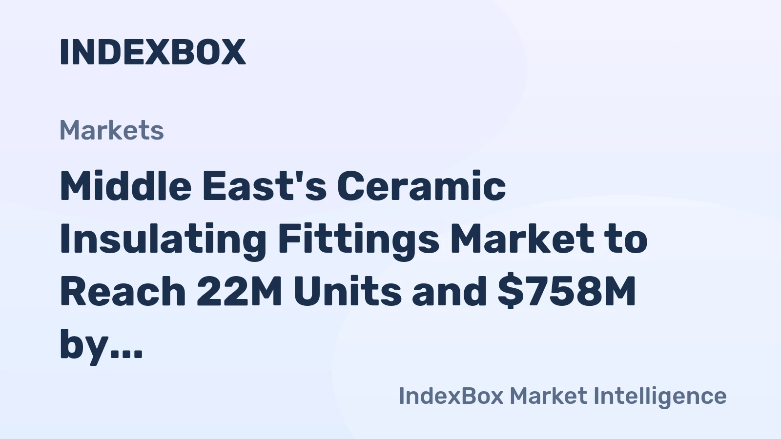 Middle East's Ceramic Insulating Fittings Market to Reach 22M Units and $758M by 2035