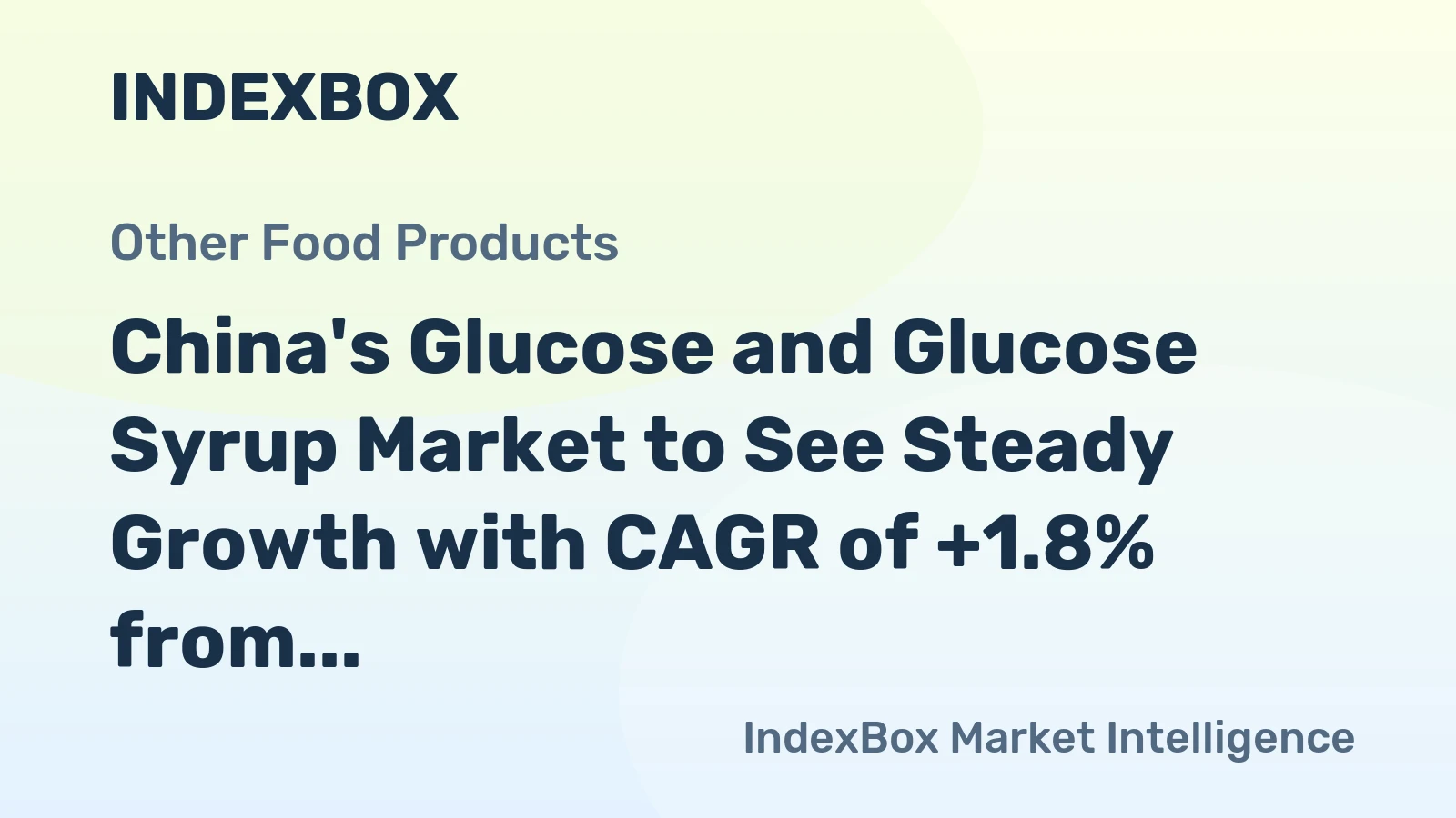 China's Glucose and Glucose Syrup Market to See Steady Growth with CAGR of +1.8% from 2024 to 2035