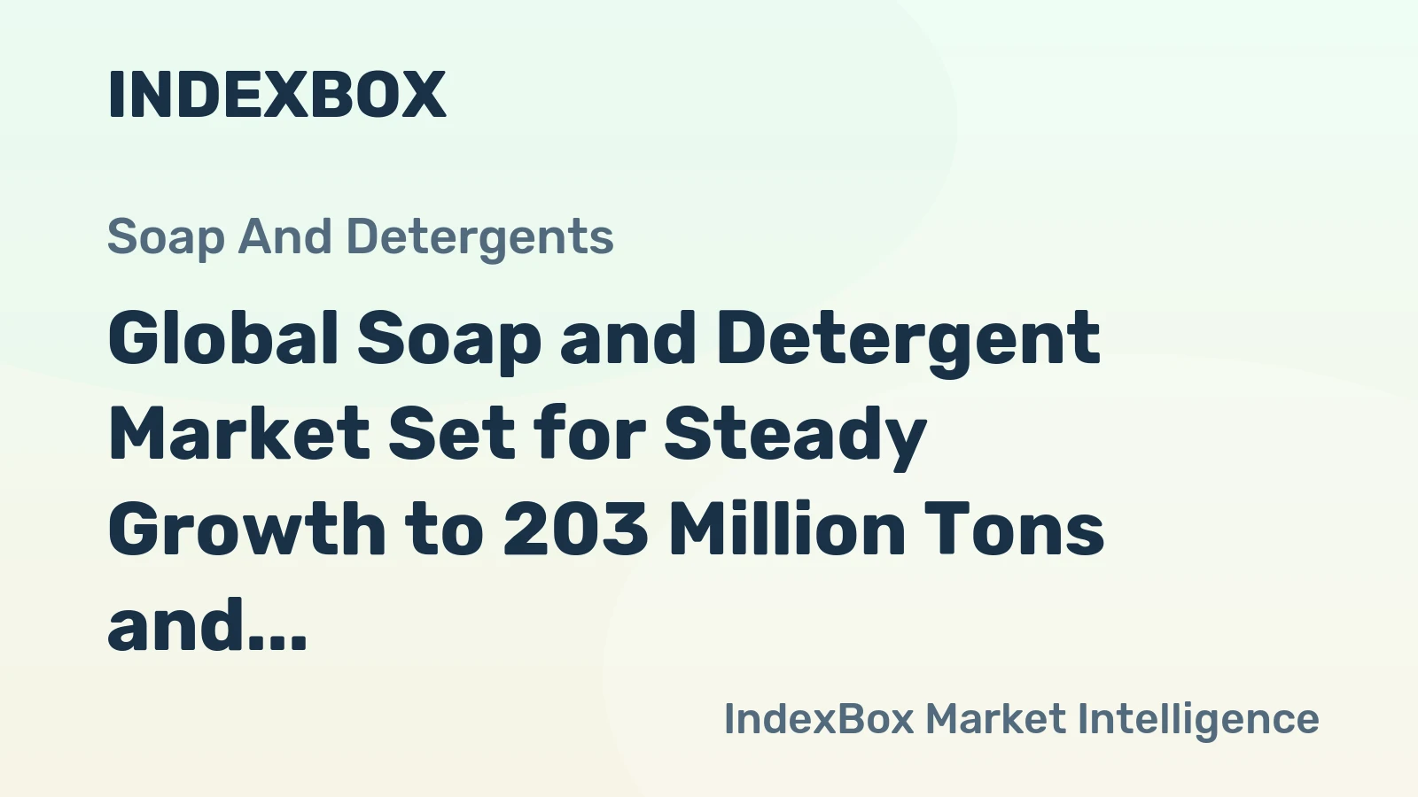 Global Soap and Detergent Market Set for Steady Growth to 203 Million Tons and $375.7 Billion Value