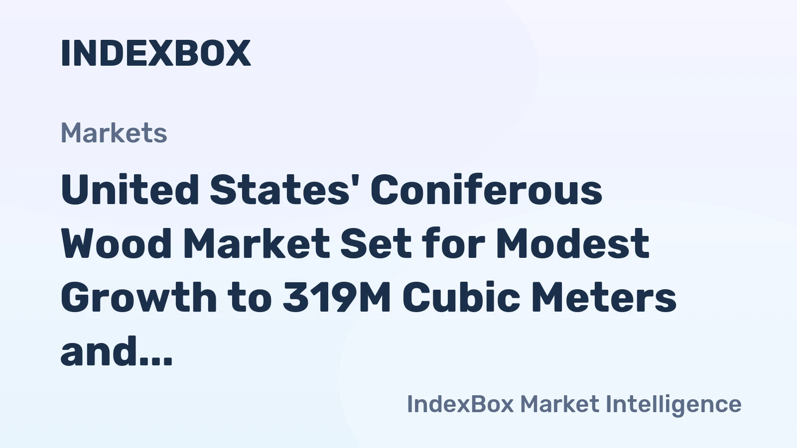 United States' Coniferous Wood Market Set for Modest Growth to 319M Cubic Meters and $16.1B in Value