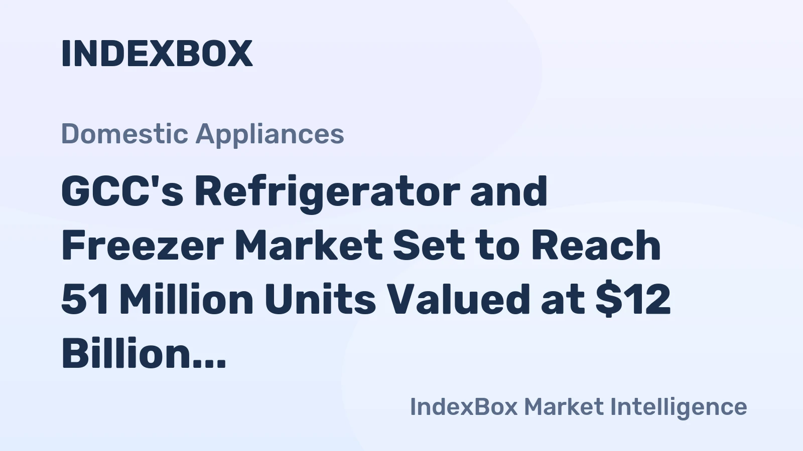 GCC's Refrigerator and Freezer Market Set to Reach 51 Million Units Valued at $12 Billion