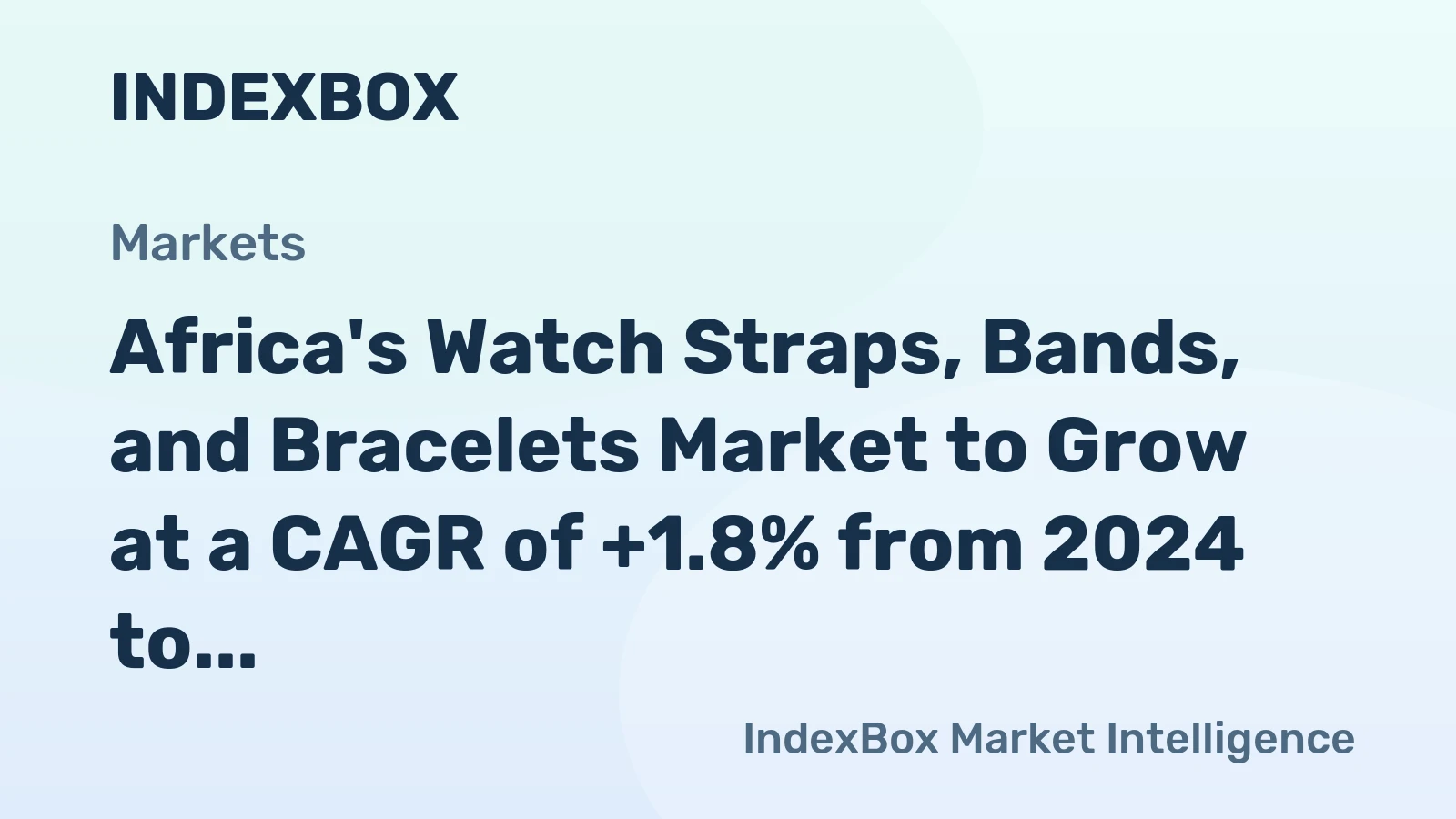 Africa's Watch Straps, Bands, and Bracelets Market to Grow at a CAGR of +1.8% from 2024 to 2035, Reaching $9.1B in Value