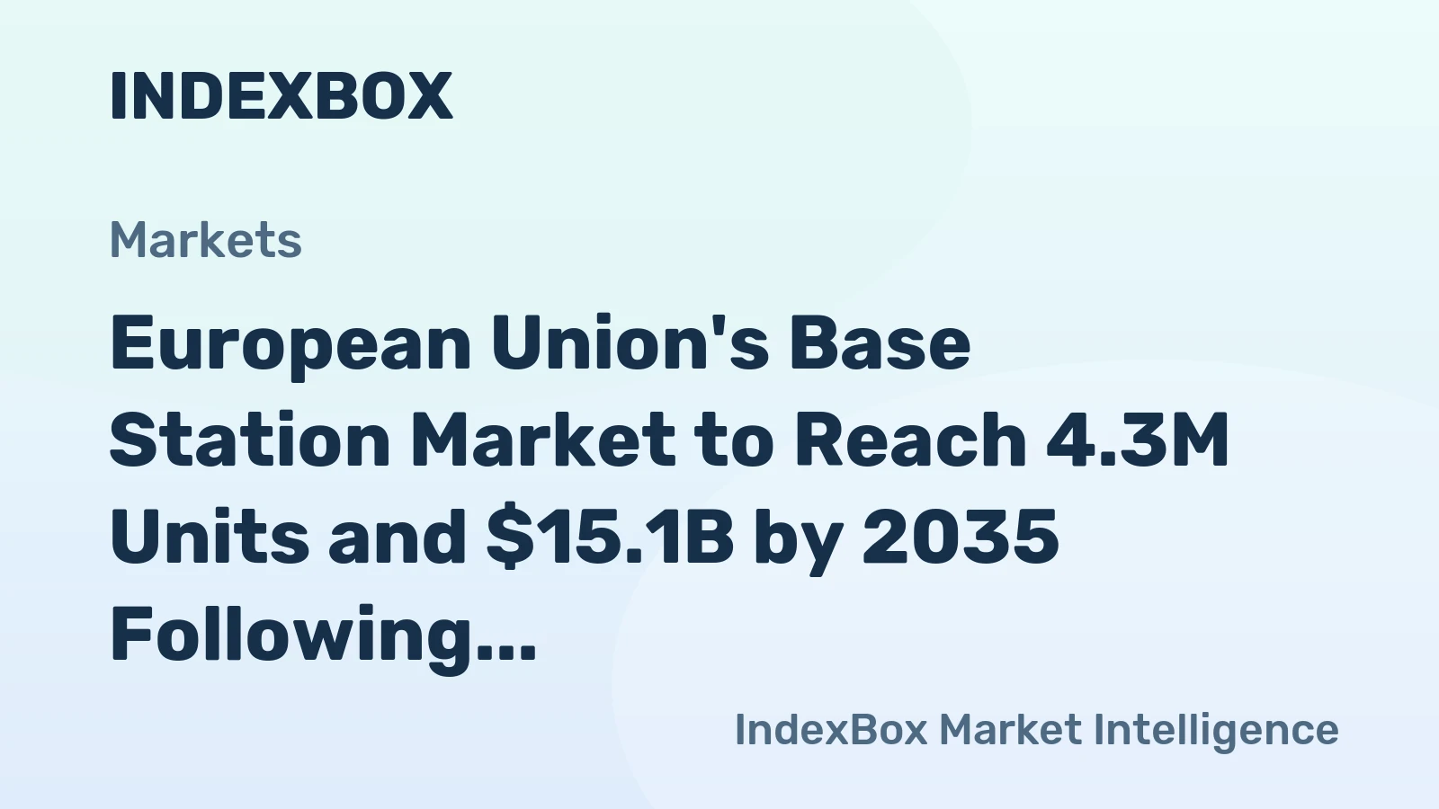 European Union's Base Station Market to Reach 4.3M Units and $15.1B by 2035 Following a Sharp 2024 Decline