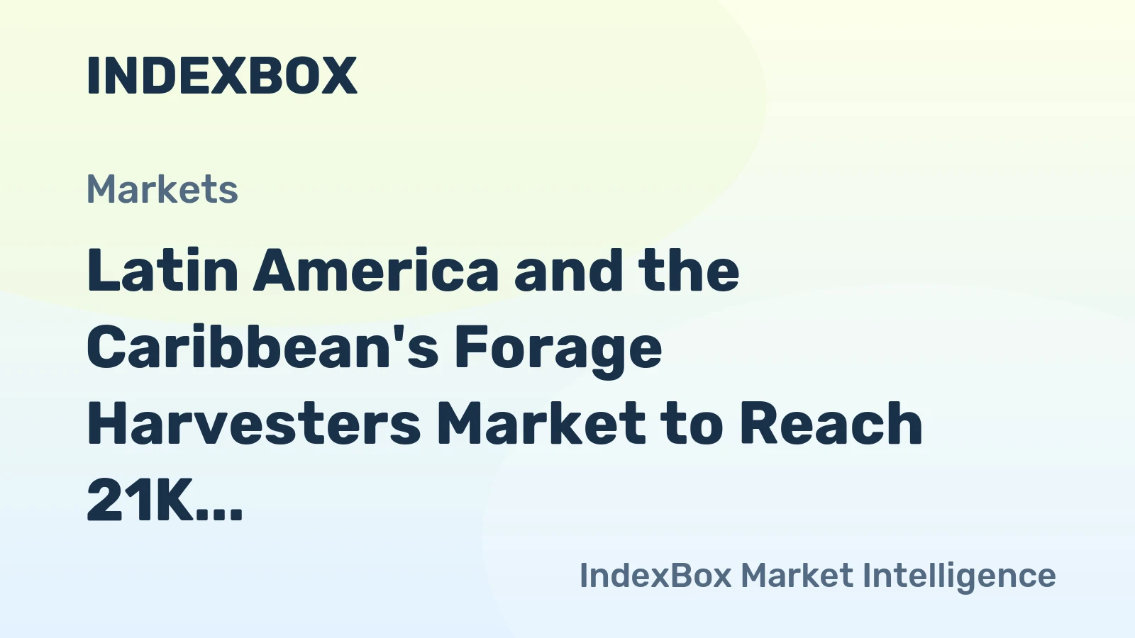 Latin America and the Caribbean's Forage Harvesters Market to Reach 21K Units by 2035, Valued at $867M