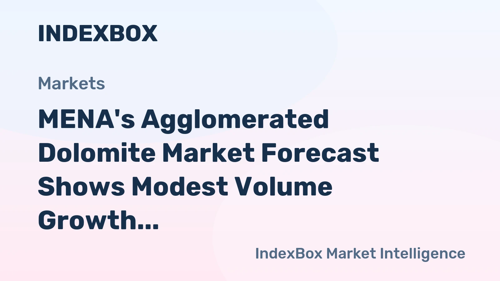 MENA's Agglomerated Dolomite Market Forecast Shows Modest Volume Growth Amid Value Decline