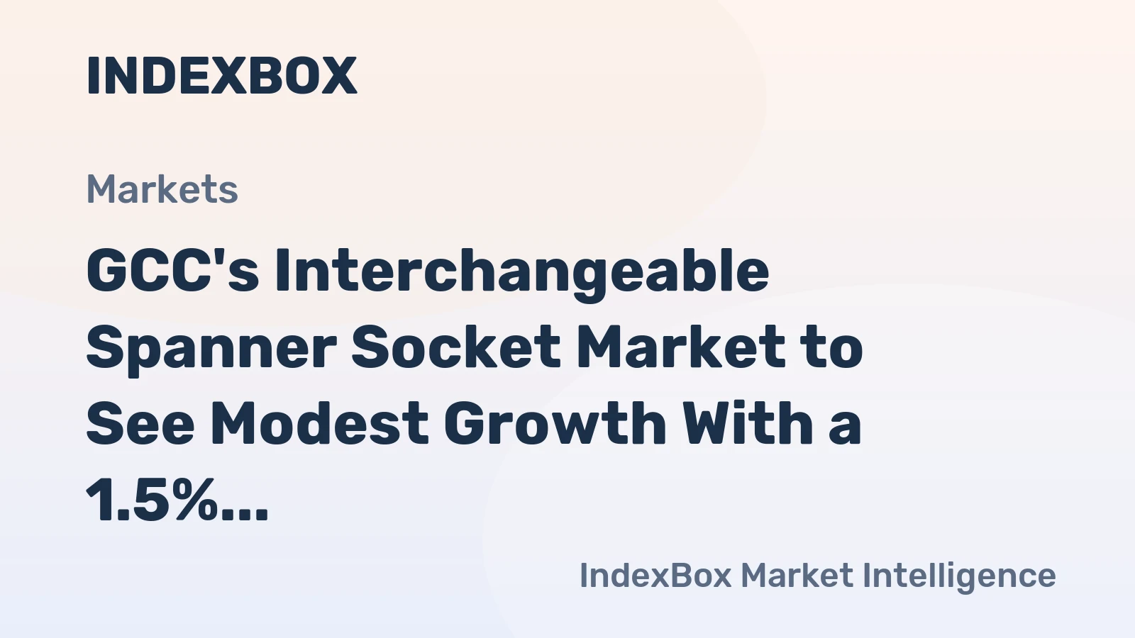 GCC's Interchangeable Spanner Socket Market to See Modest Growth With a 1.5% Volume CAGR