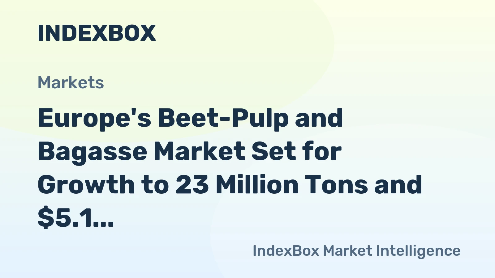 Europe's Beet-Pulp and Bagasse Market Set for Growth to 23 Million Tons and $5.1 Billion