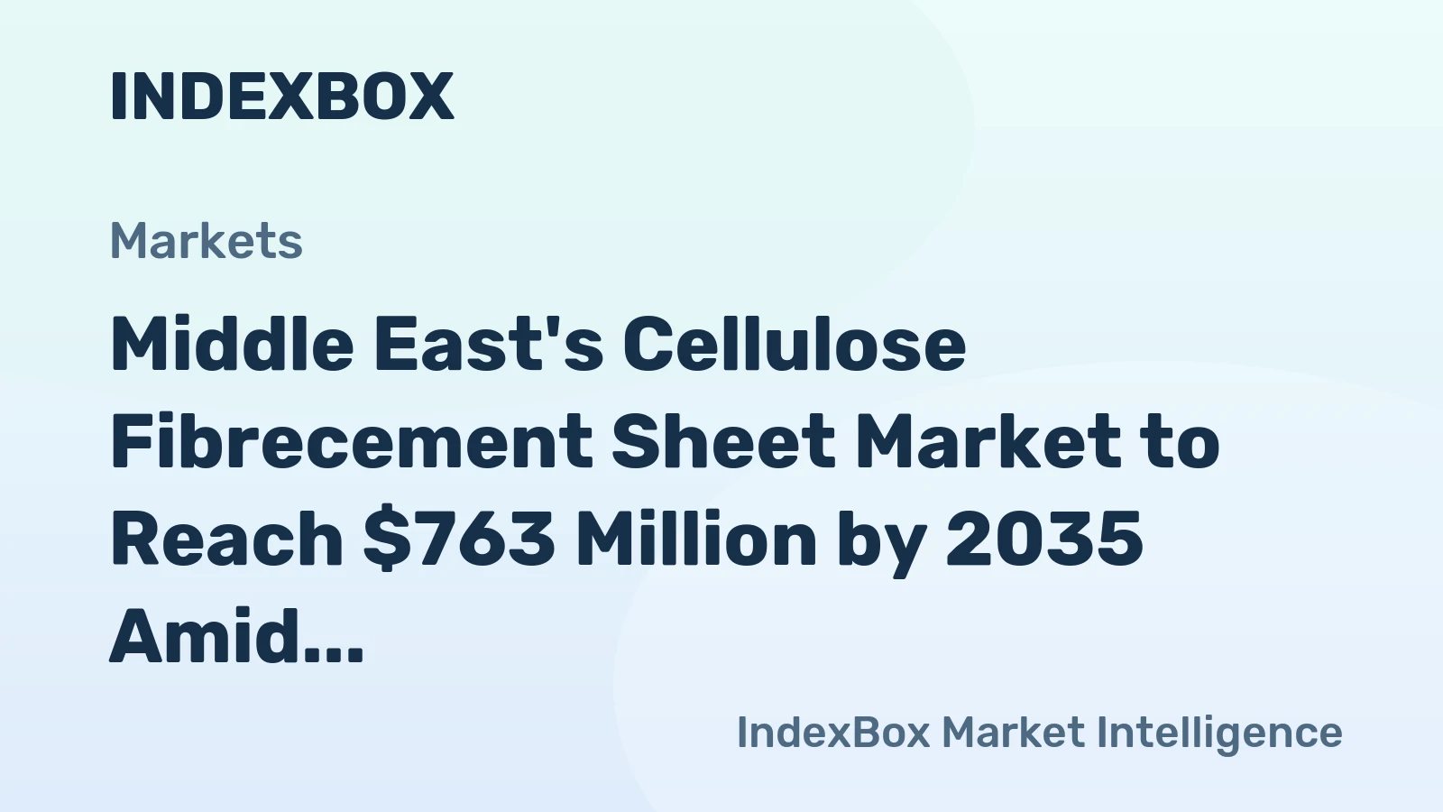 Middle East's Cellulose Fibrecement Sheet Market to Reach $763 Million by 2035 Amid Slowing Volume Growth