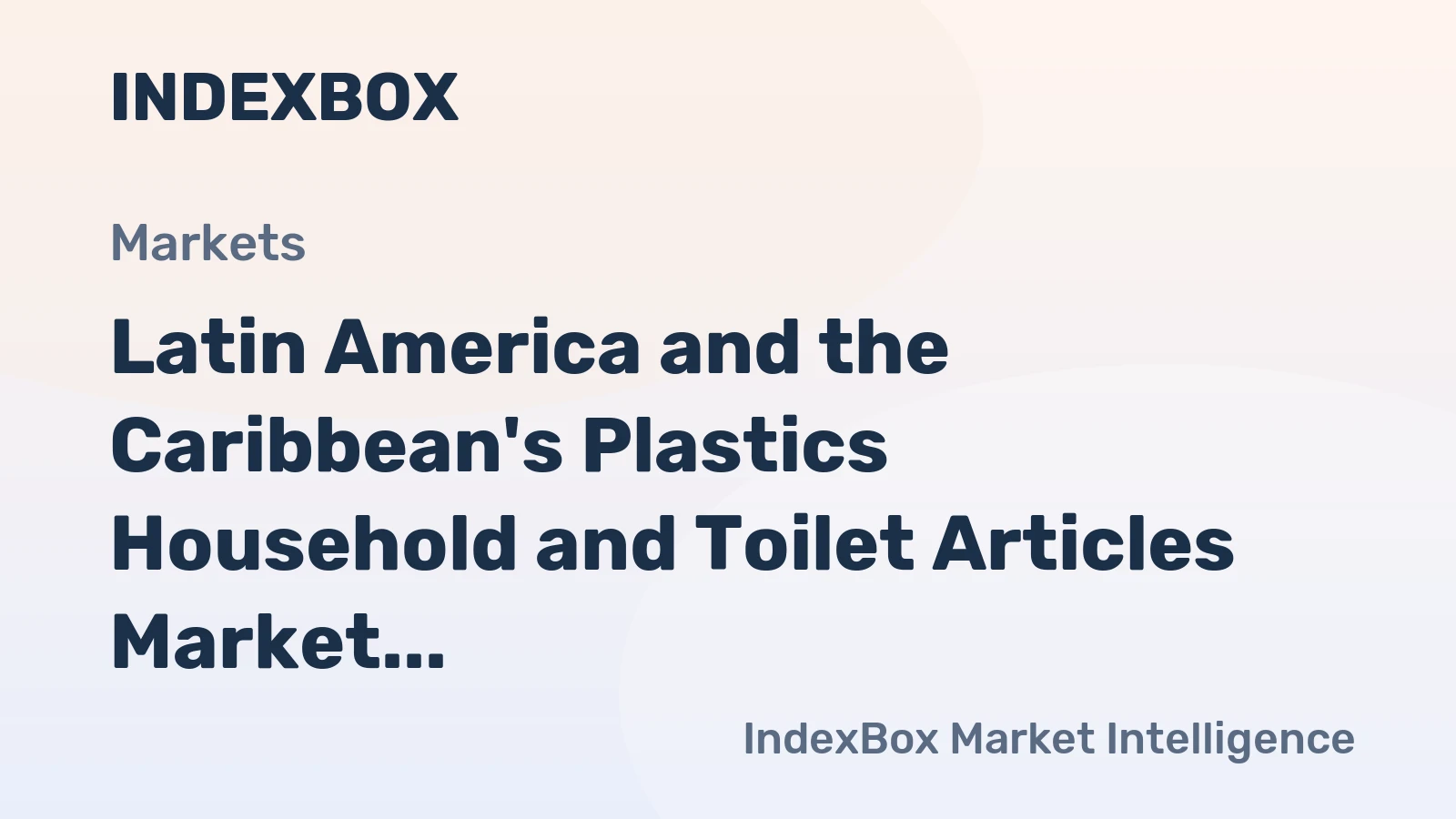 Latin America and the Caribbean's Plastics Household and Toilet Articles Market Anticipates Volume Growth to 4.4M Tons and Value Surge to $20.5B by 2035