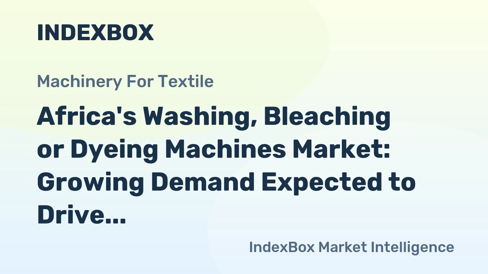 Africa's Washing, Bleaching or Dyeing Machines Market: Growing Demand Expected to Drive Market Volume to 33K Units and Value to $161M by 2035
