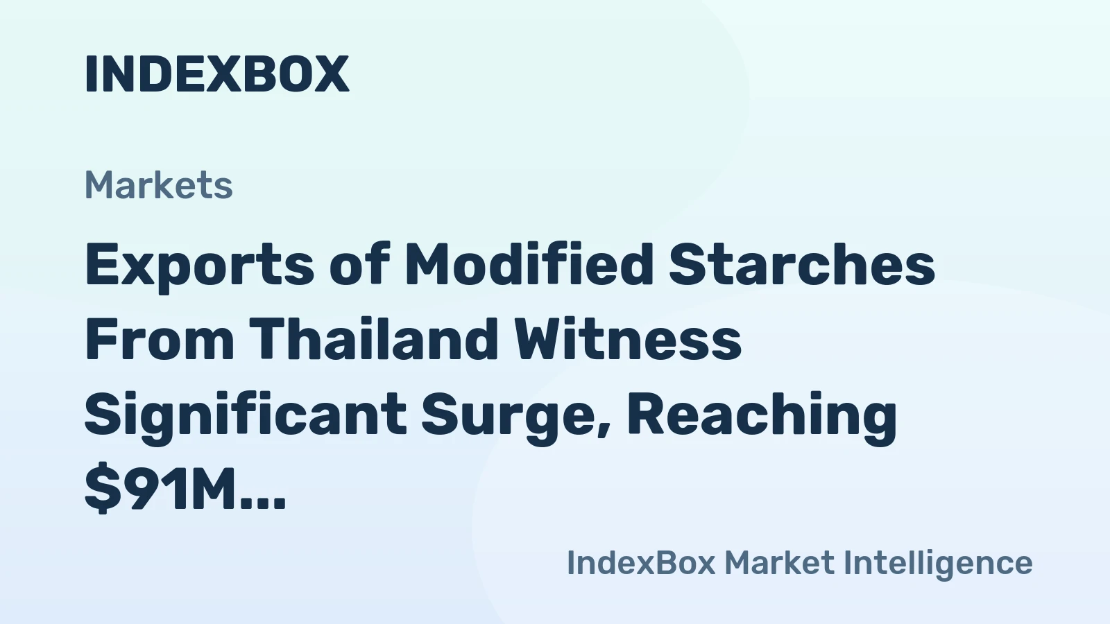 Exports of Modified Starches From Thailand Witness Significant Surge, Reaching $91M in November 2023