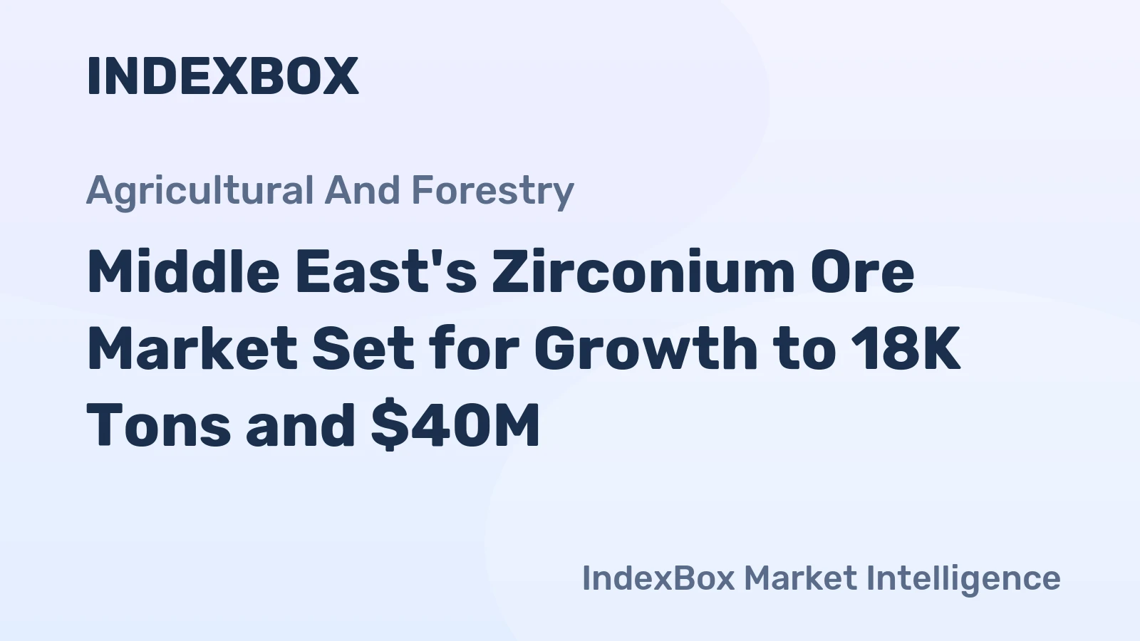 Middle East's Zirconium Ore Market Set for Growth to 18K Tons and $40M